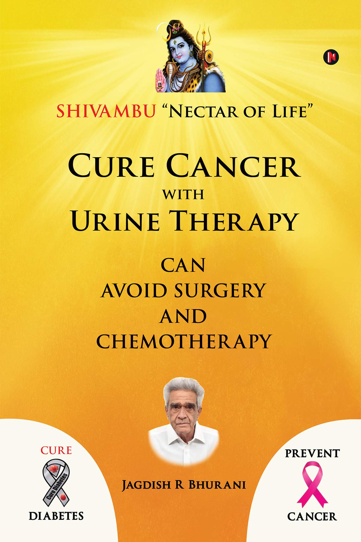 Cure Cancer with Urine Therapy : SHIVAMBU “Nectar of Life” by Jagdish R ...