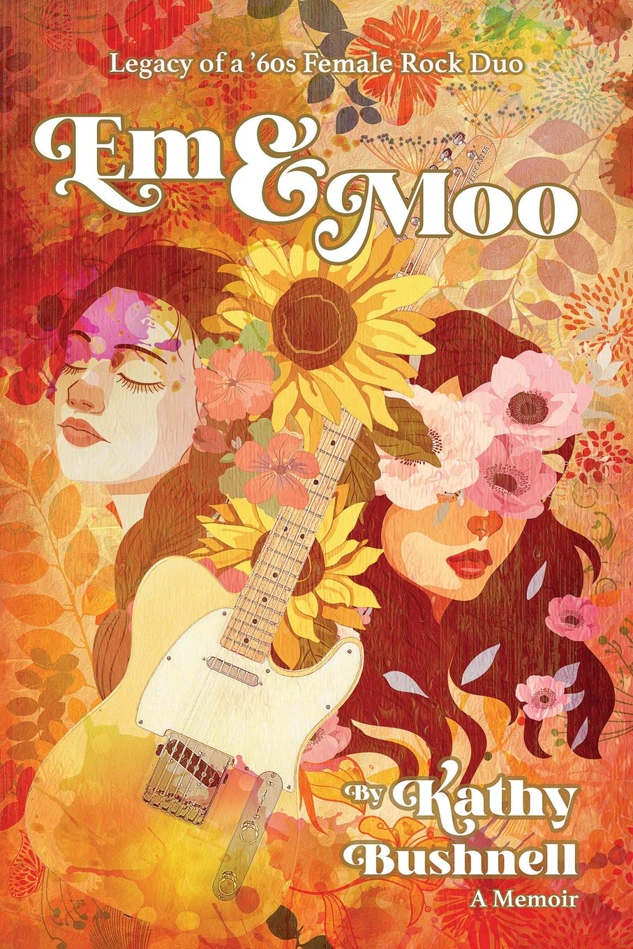 Em & Moo: Legacy of a '60s Female Rock Duo by Kathy Bushnell | Goodreads