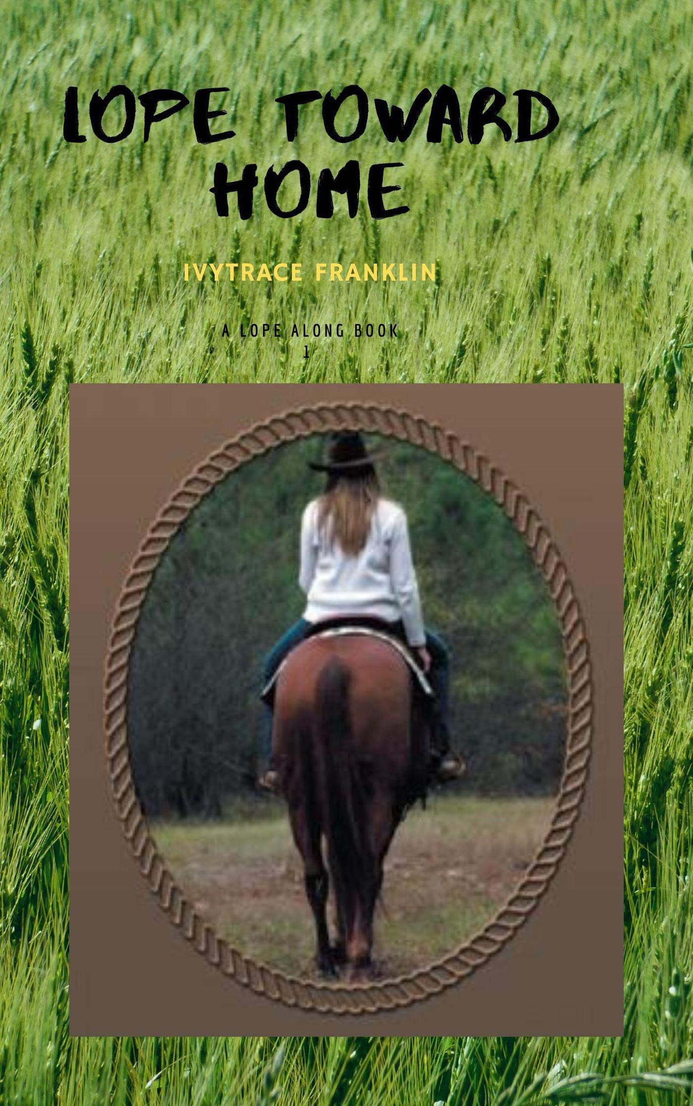Lope Toward Home (Lope Along Books Book 1) by IvyTrace Franklin | Goodreads