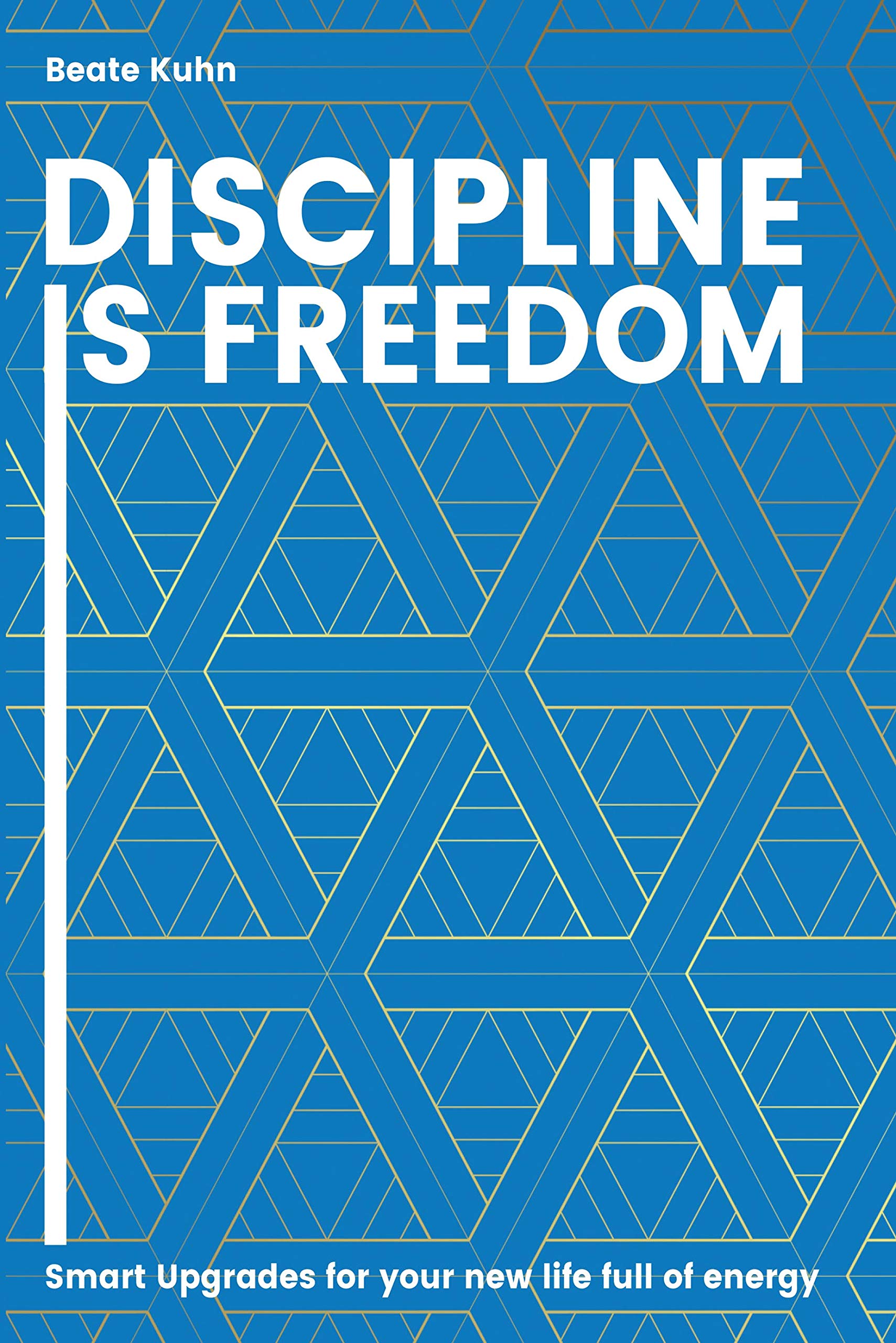 Discipline is freedom: small upgrades for your new life full of energy ...