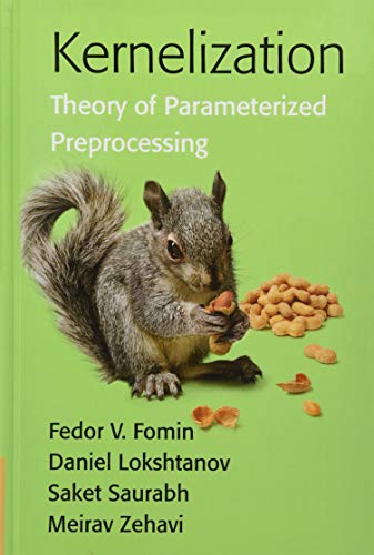 Kernelization: Theory of Parameterized Preprocessing by Fedor V. Fomin, Cambridge University ...
