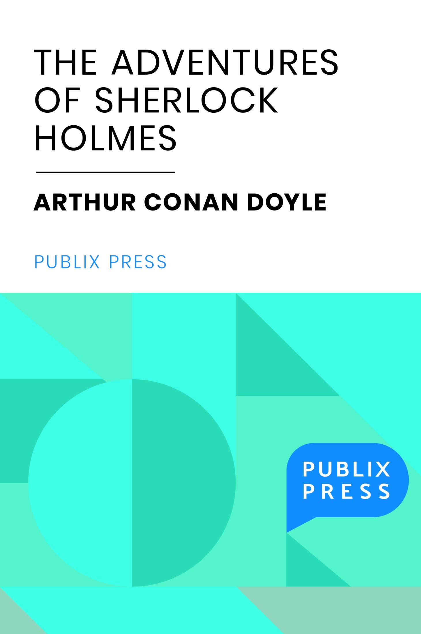 The Adventures of Sherlock Holmes | Publix Press | Annotated by Arthur Conan Doyle | Goodreads