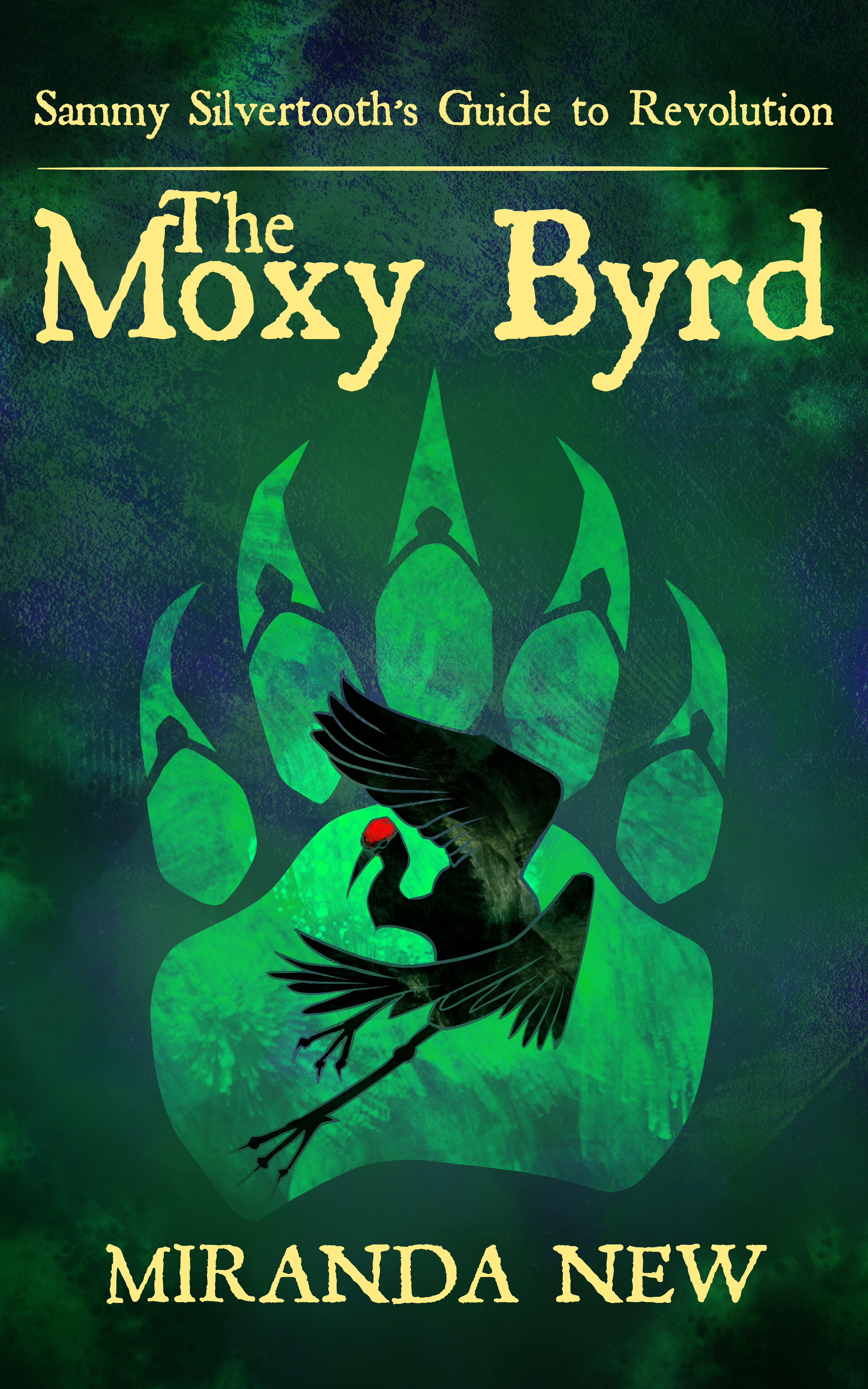 Sammy Silvertooth's Guide to Revolution: The Moxy Byrd by Miranda New ...