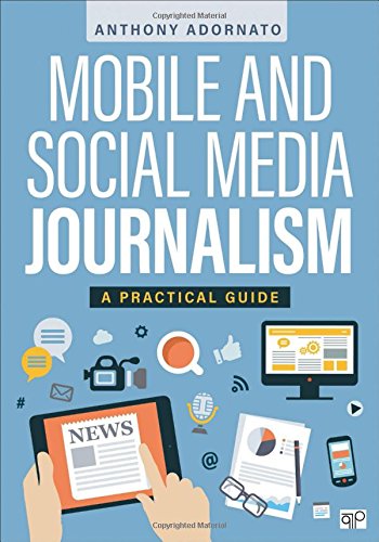 Mobile and Social Media Journalism: A Practical Guide by Anthony ...