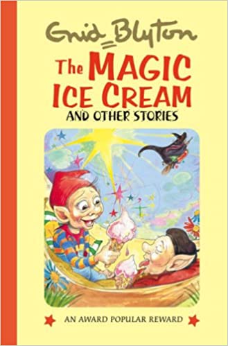 The Magic Ice Cream by Enid Blyton | Goodreads