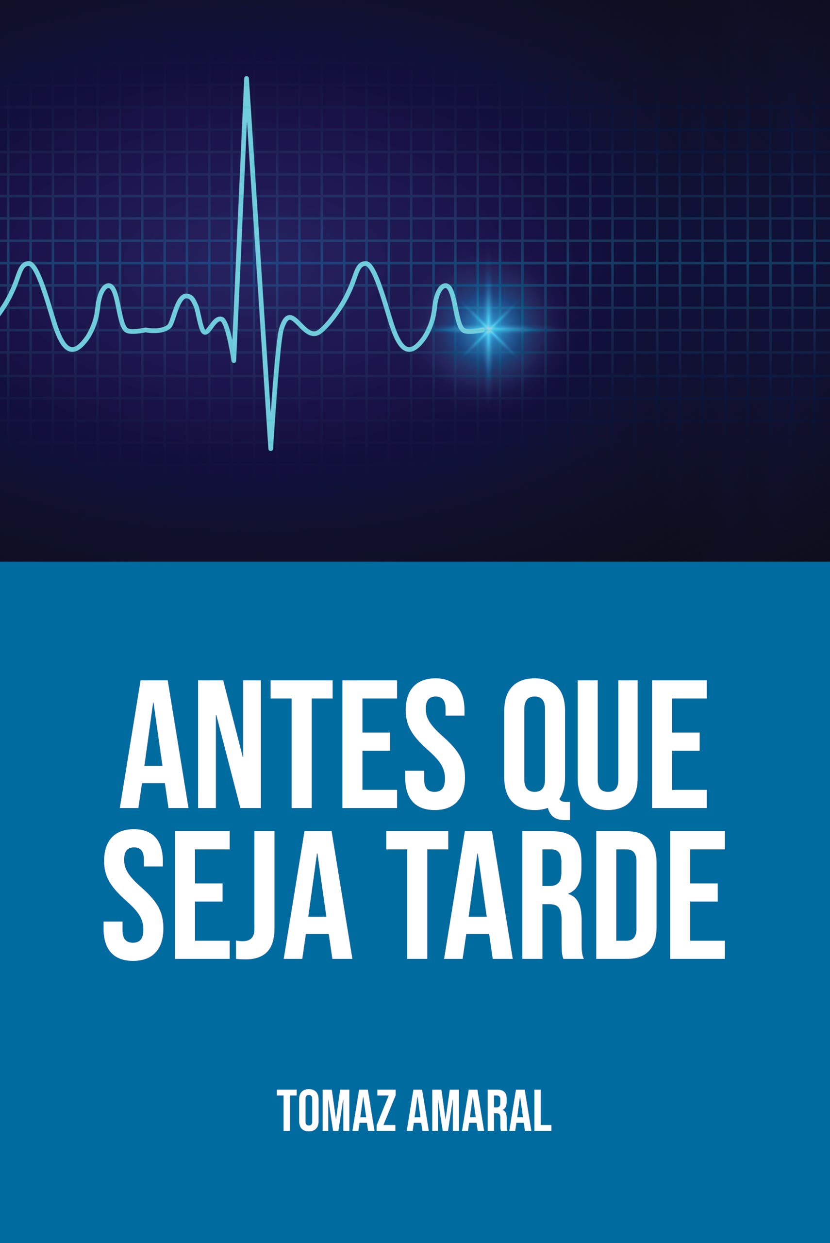 Antes que seja tarde (Portuguese Edition) by Tomaz Amaral | Goodreads