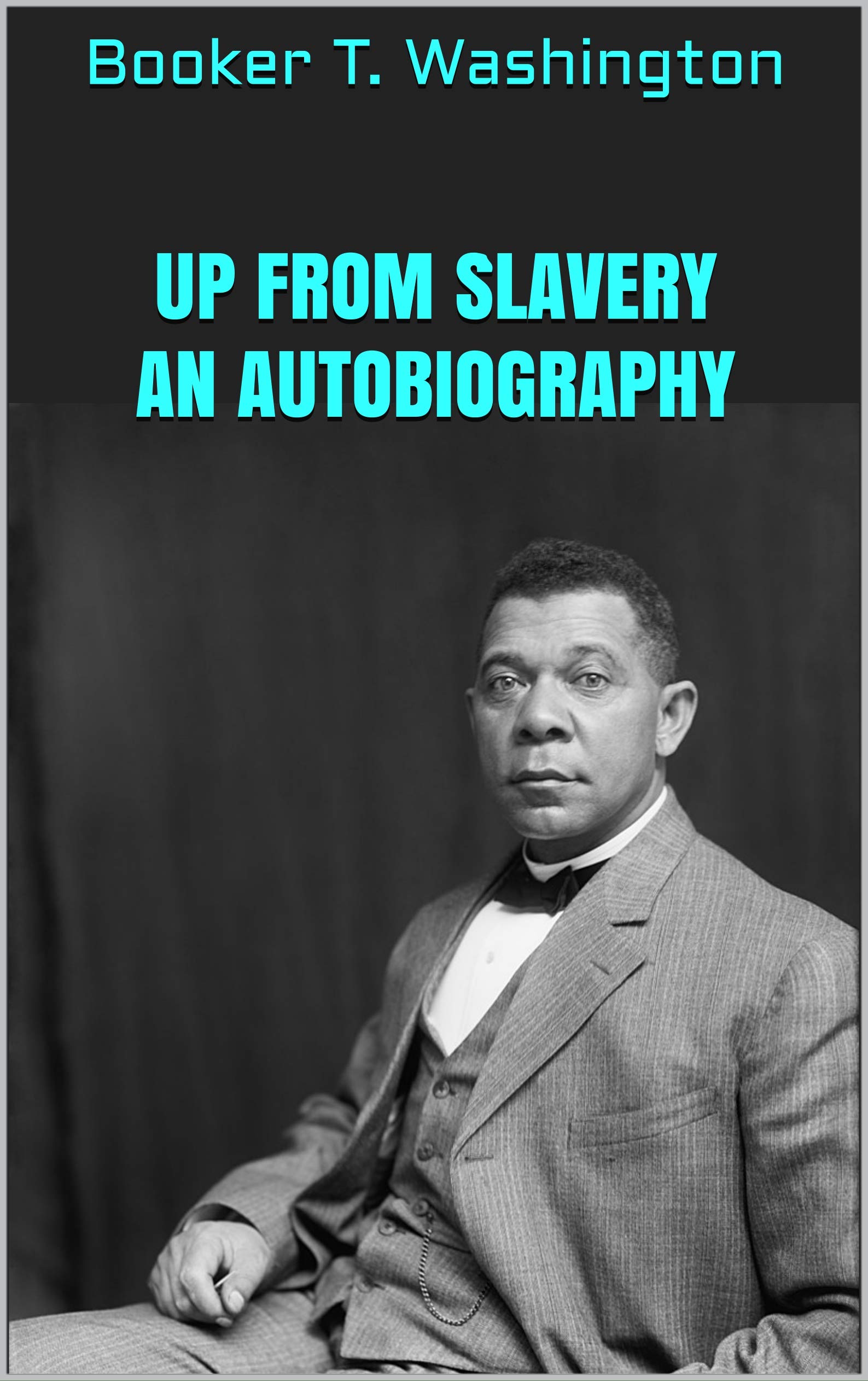 Up from Slavery An Autobiography by Booker T. Washington | Goodreads