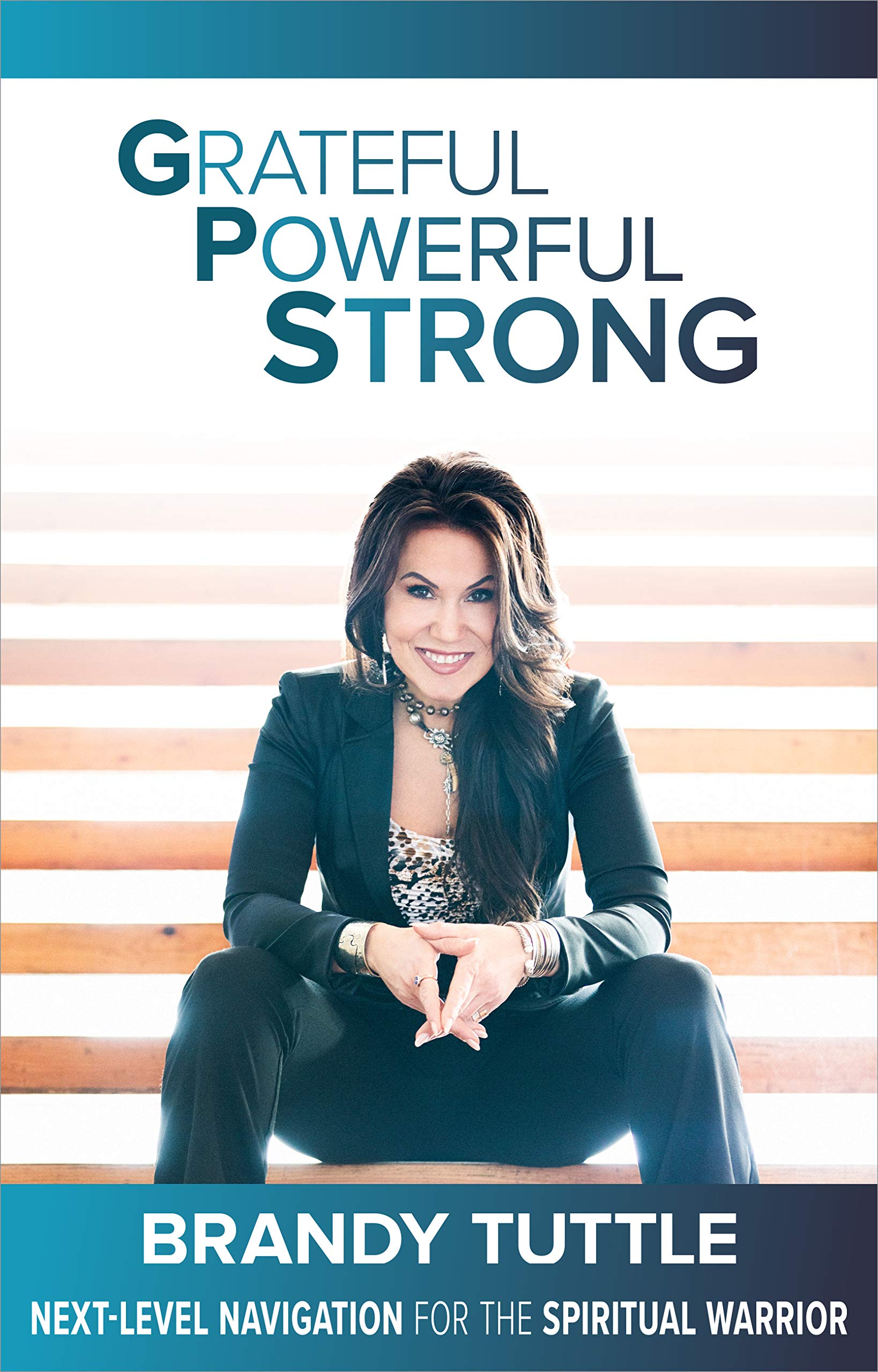 Grateful Powerful Strong: Next-Level Navigation for the Spiritual ...