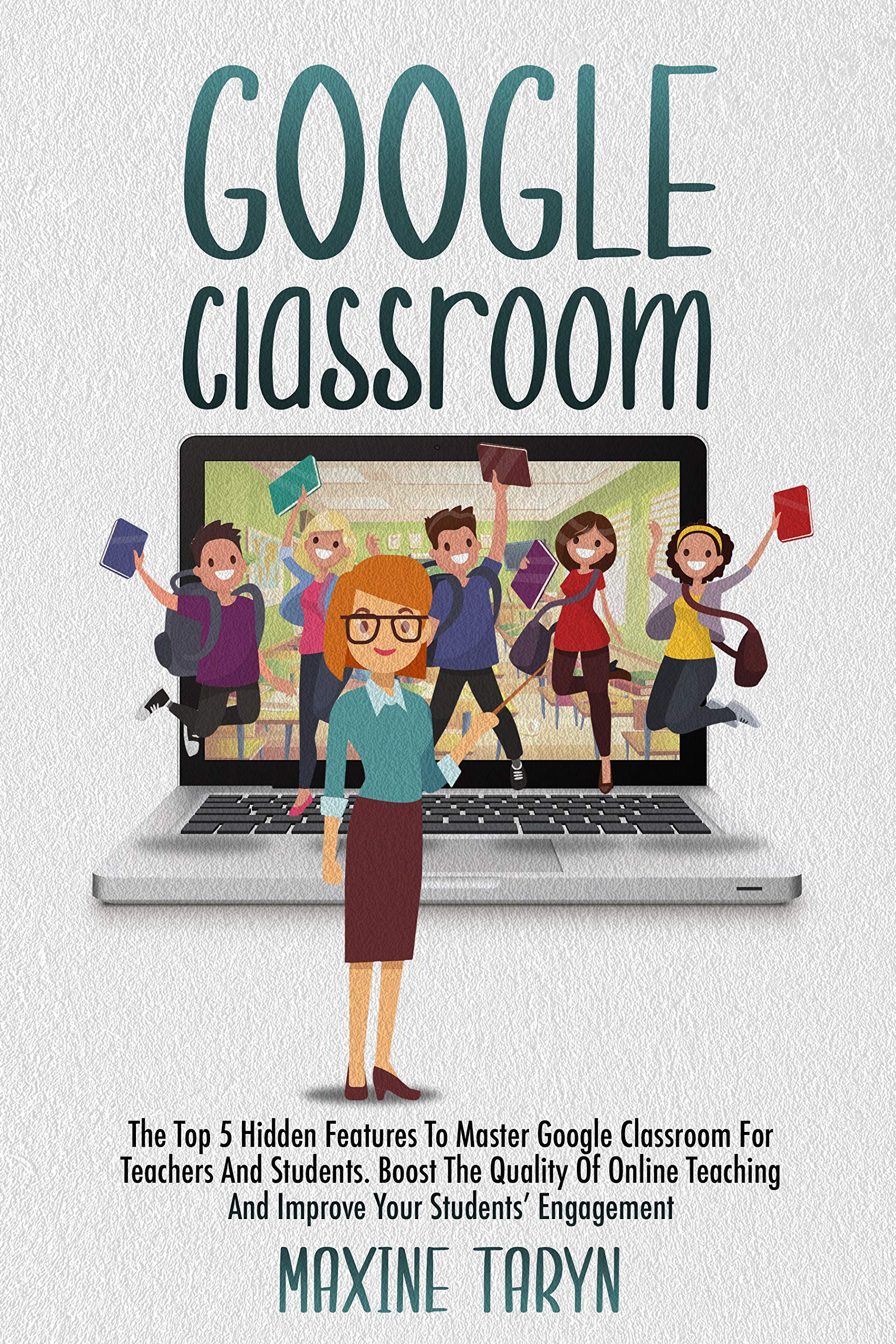 Google Classroom: The Top 5 Hidden Features To Master Google Classroom ...
