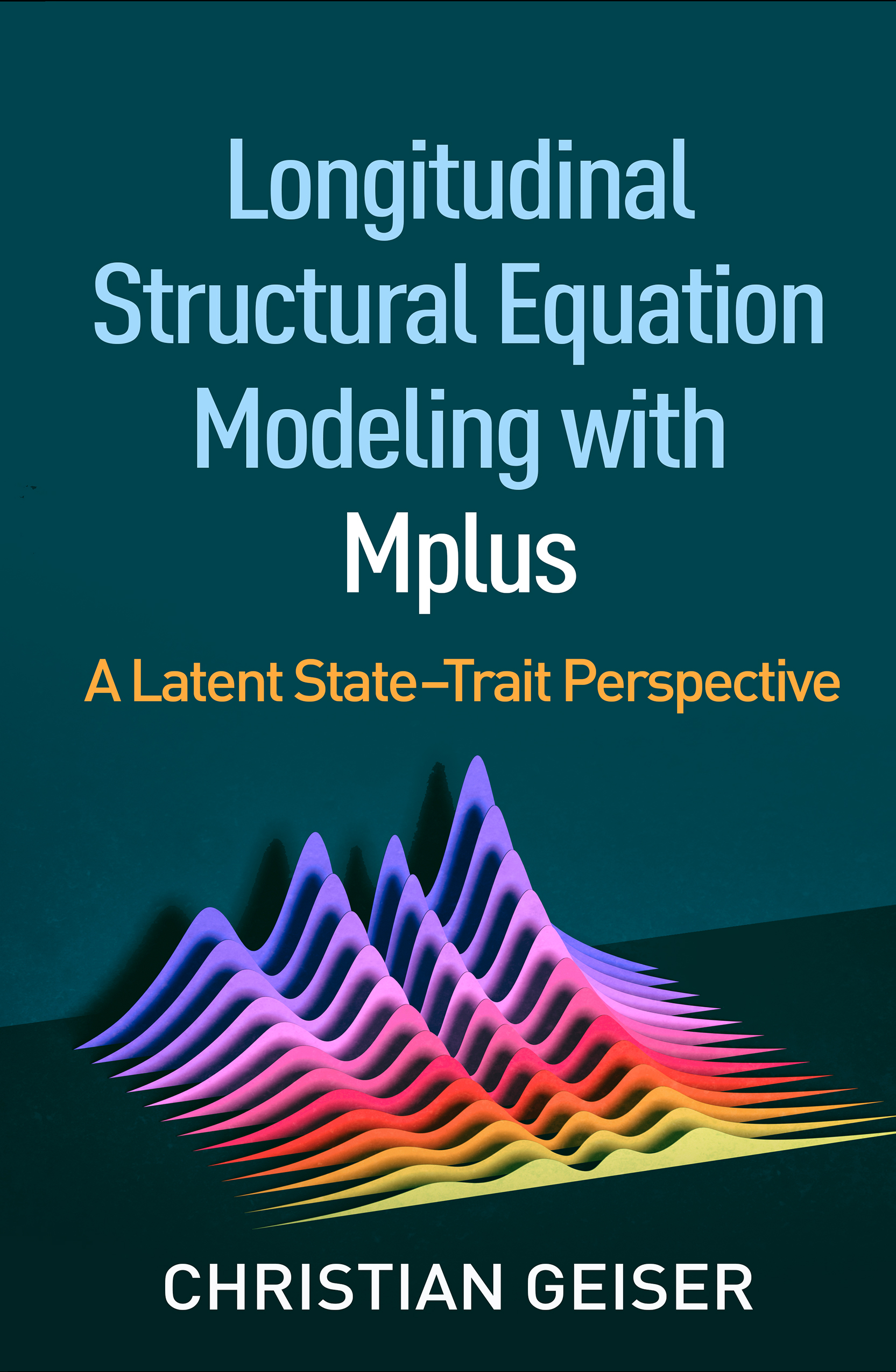 Longitudinal Structural Equation Modeling With Mplus A Latent State Trait Perspective By