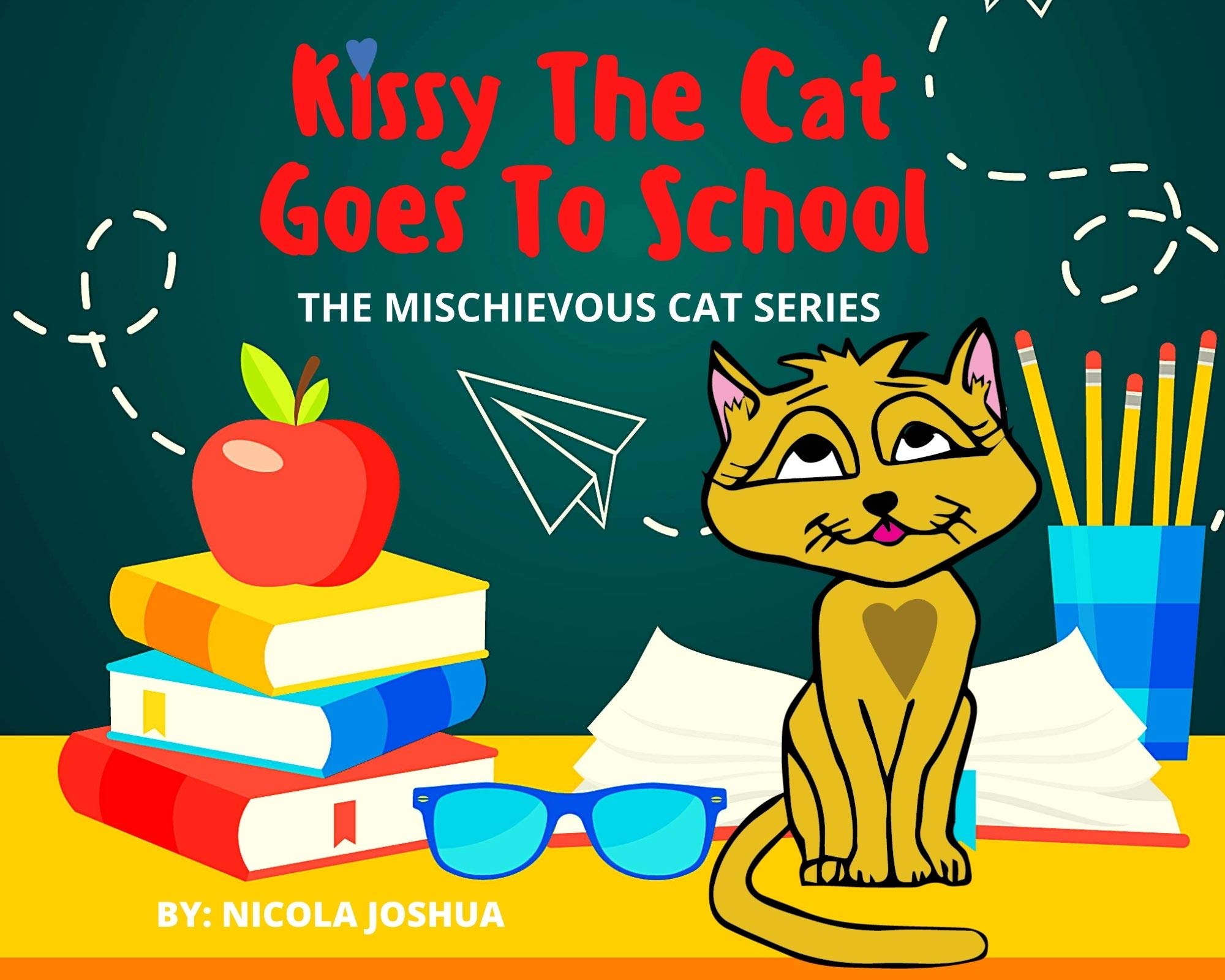Kissy The Cat Goes To School: The Mischievous Cat Series: An Adventure ...