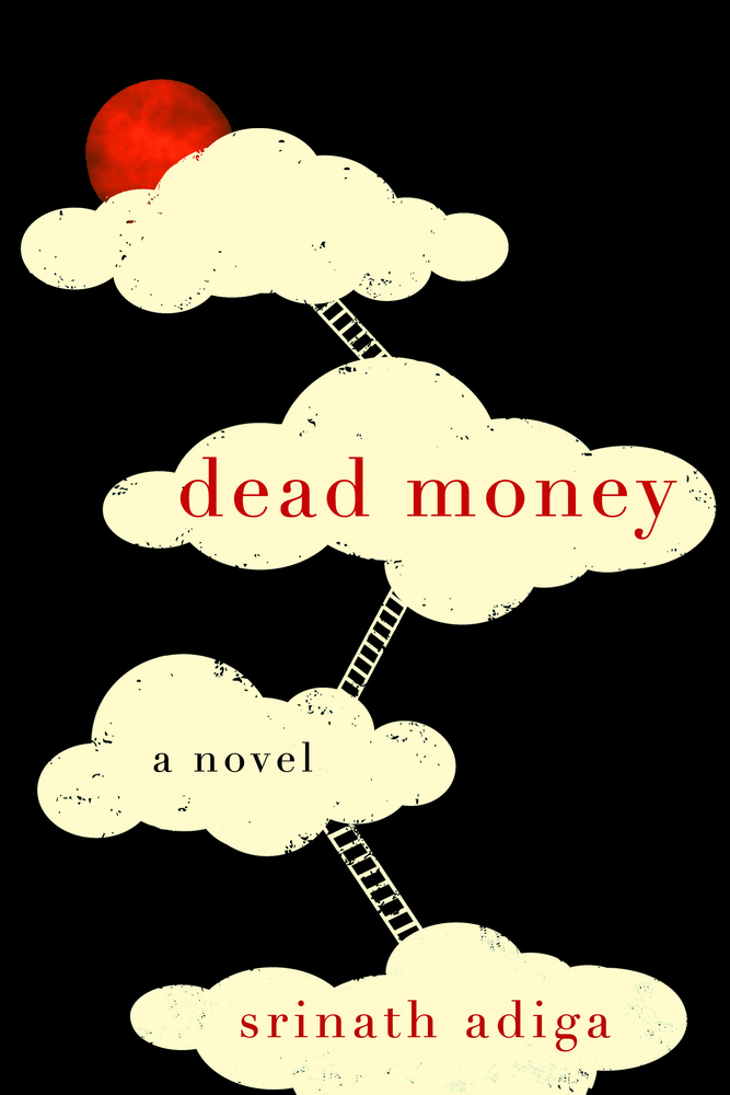 Dead Money by Srinath Adiga | Goodreads