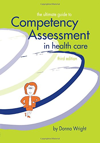 The Ultimate Guide to Competency Assessment in Health Care, Third ...