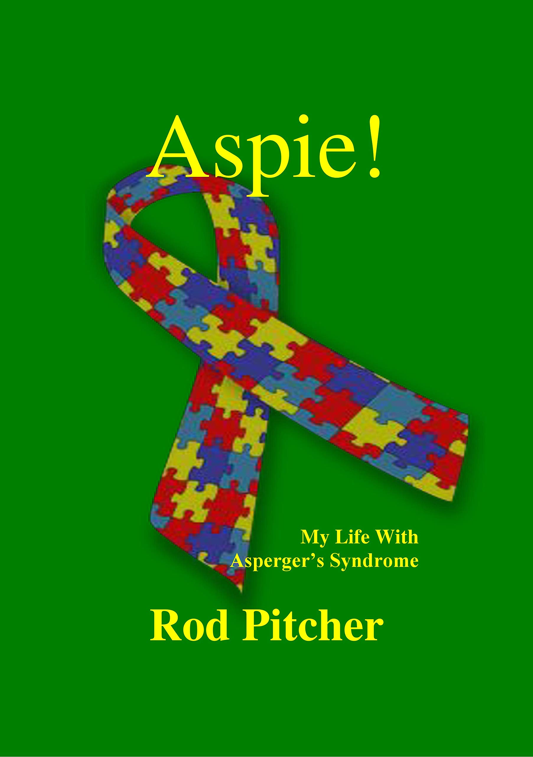 Aspie!: My Life With Asperger's Syndrome by Rod Pitcher | Goodreads