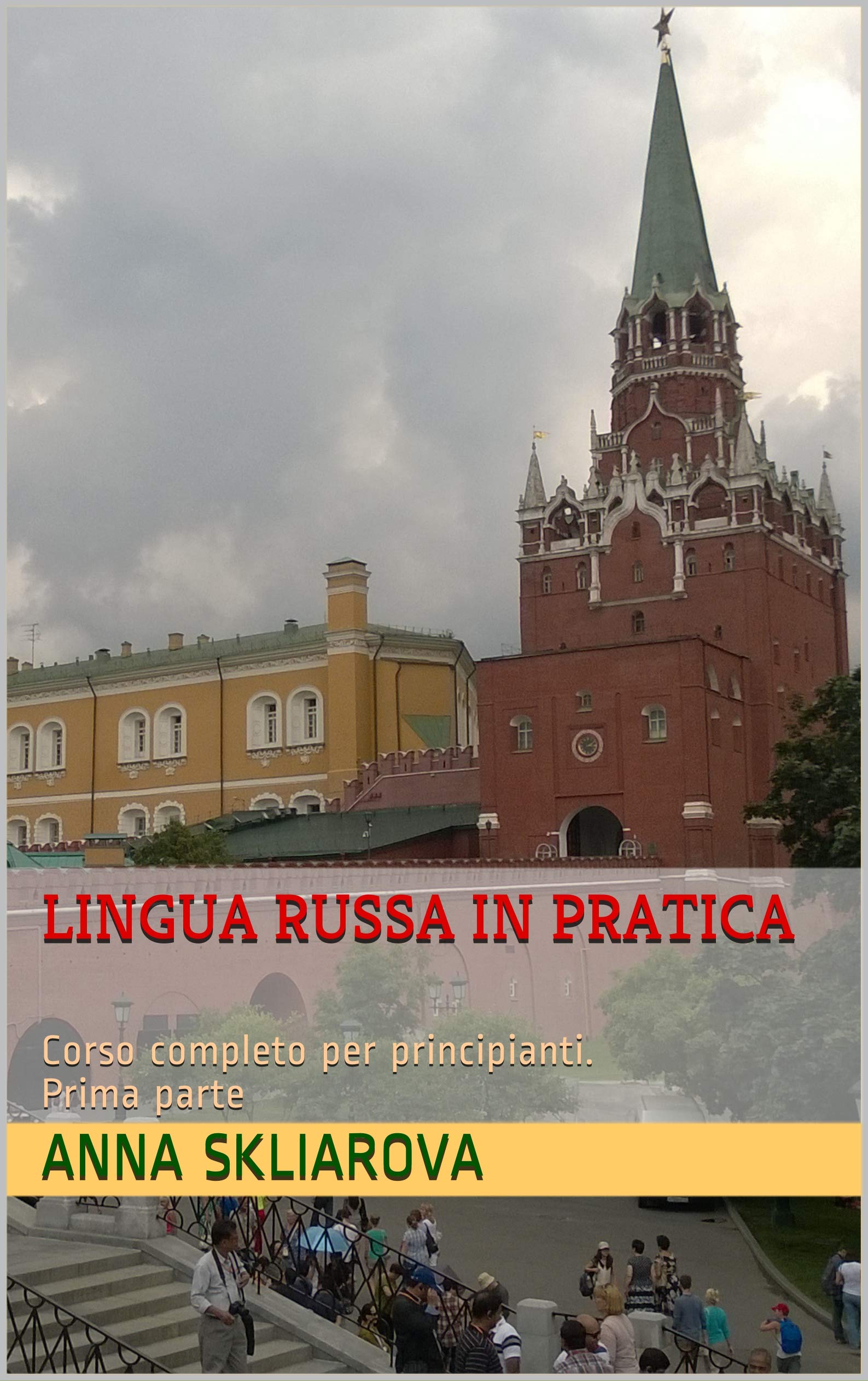 Lingua russa in pratica: Corso completo per principianti. Prima parte ...