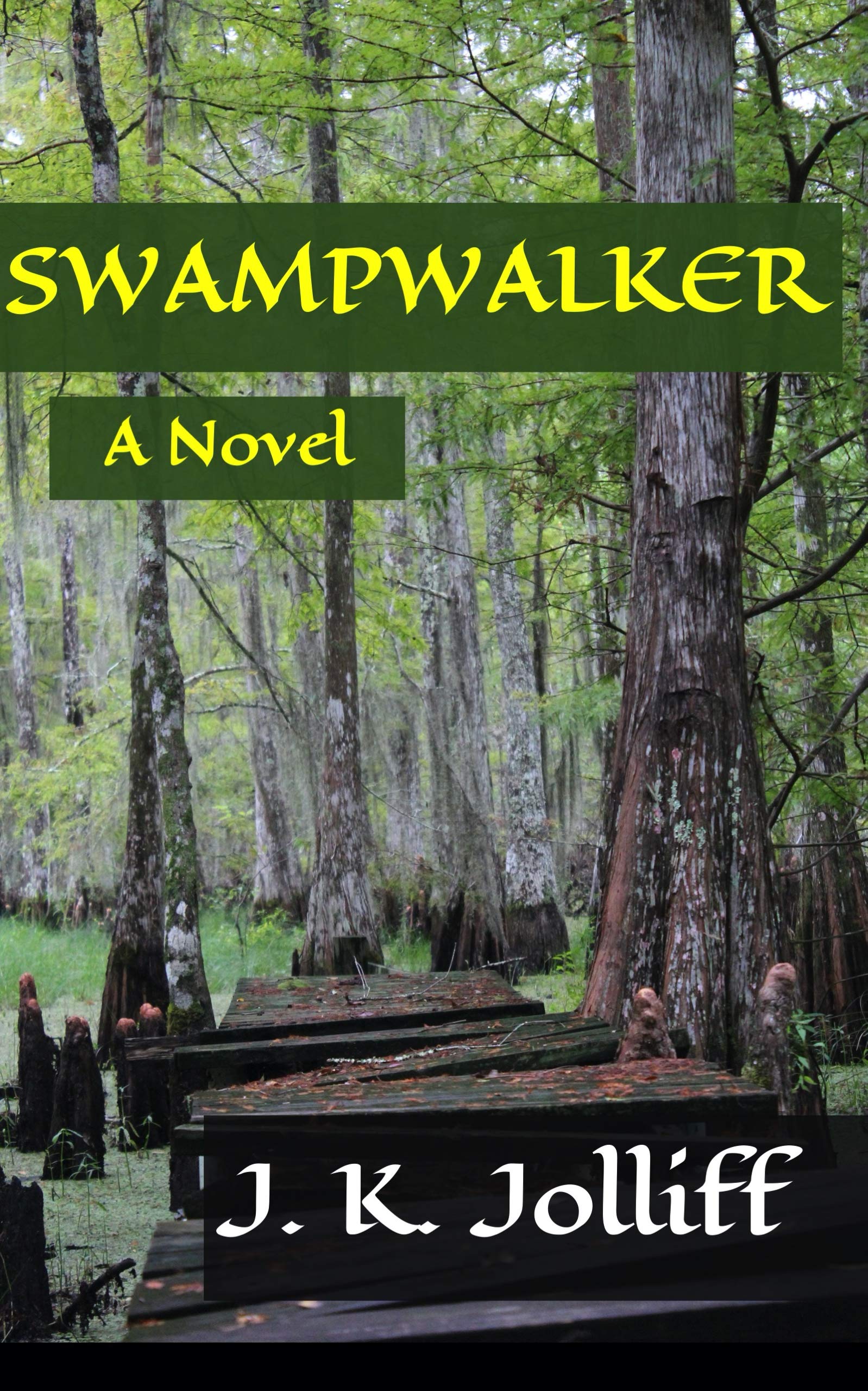 Swampwalker: A Novel by J.K. Jolliff | Goodreads