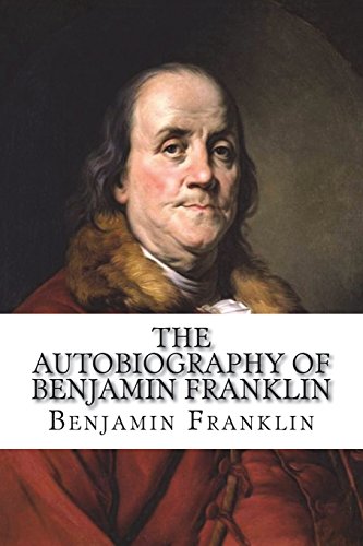 The Autobiography of Benjamin Franklin by Benjamin Franklin ...