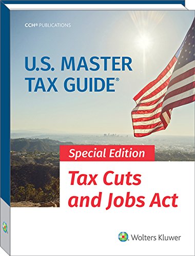 U.S. Master Tax Guide (2018) Special Edition- Tax Cuts and Jobs Act by ...