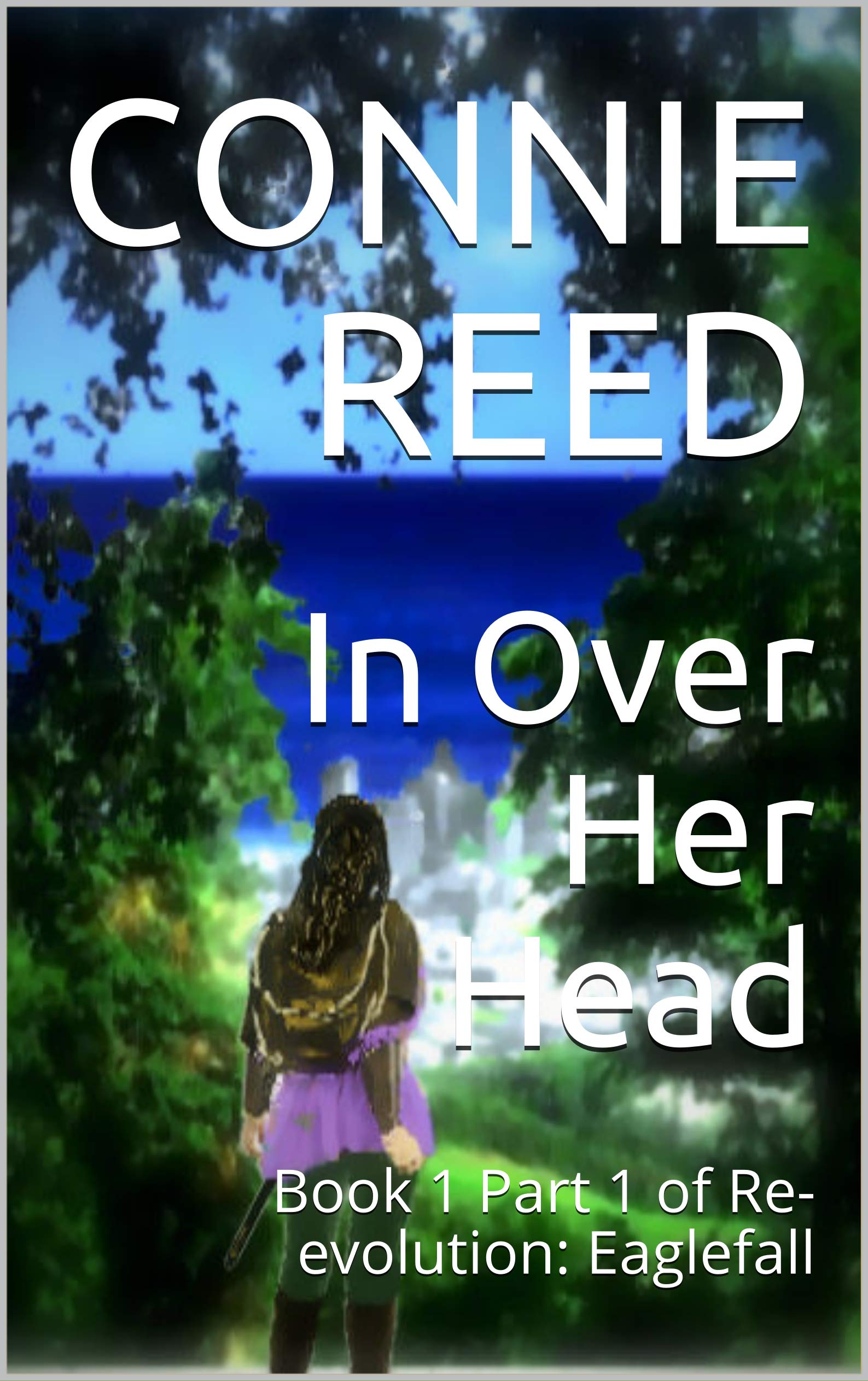 In Over Her Head: Book 1 Part 1 Re-evolution: Eaglefall by Connie Reed ...