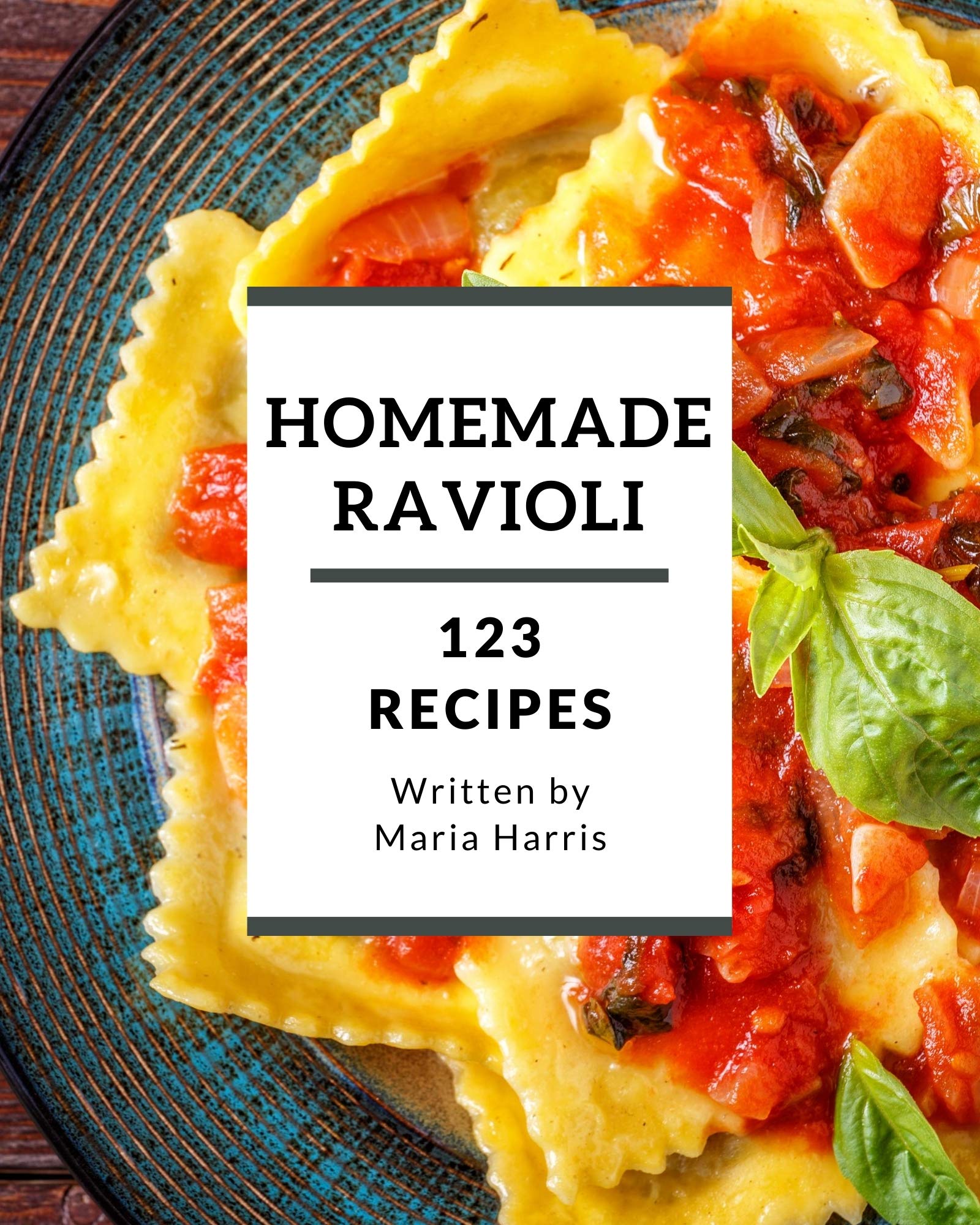 123 Homemade Ravioli Recipes: Welcome to Ravioli Cookbook by Maria ...