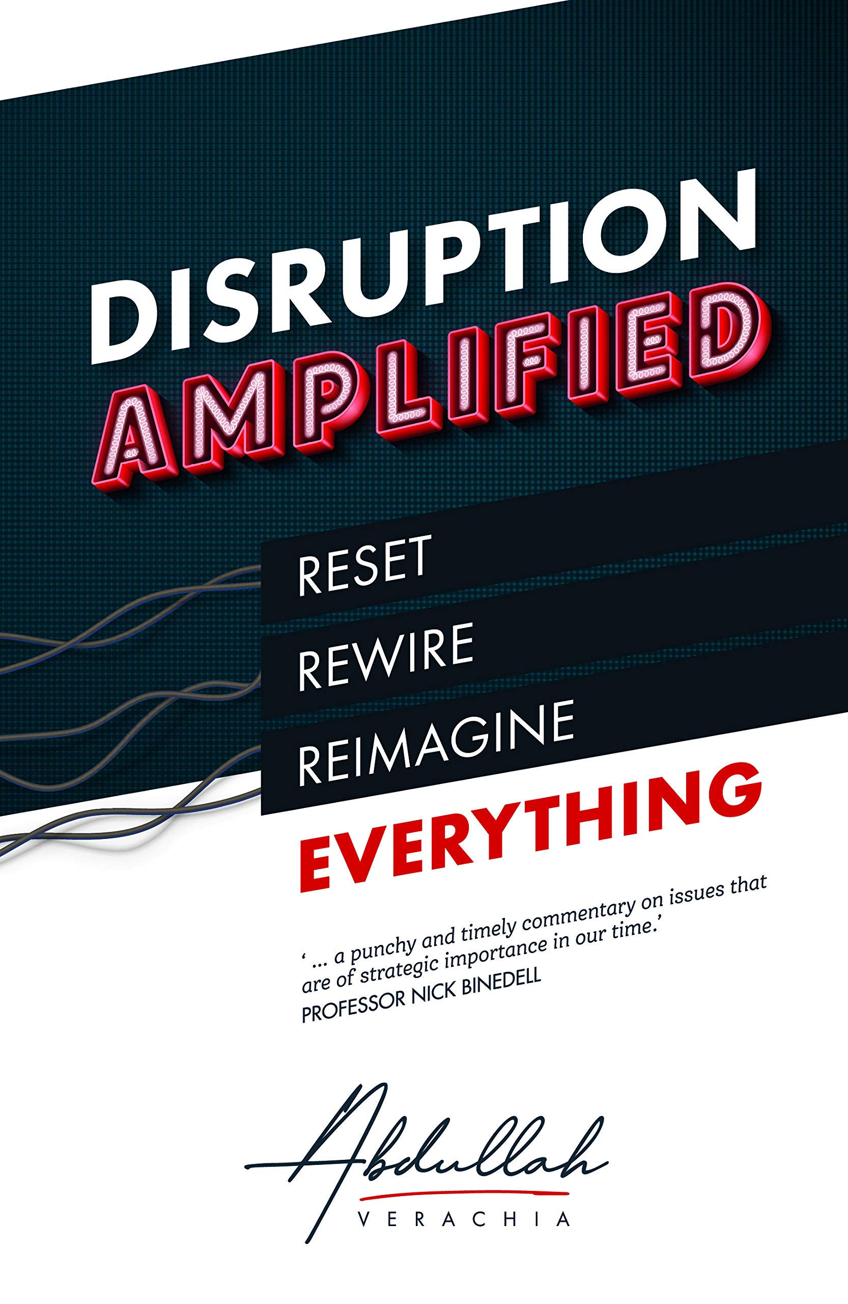 Disruption Amplified: Reset. Rewire. Reimagine Everything. by Abdullah Verachia | Goodreads