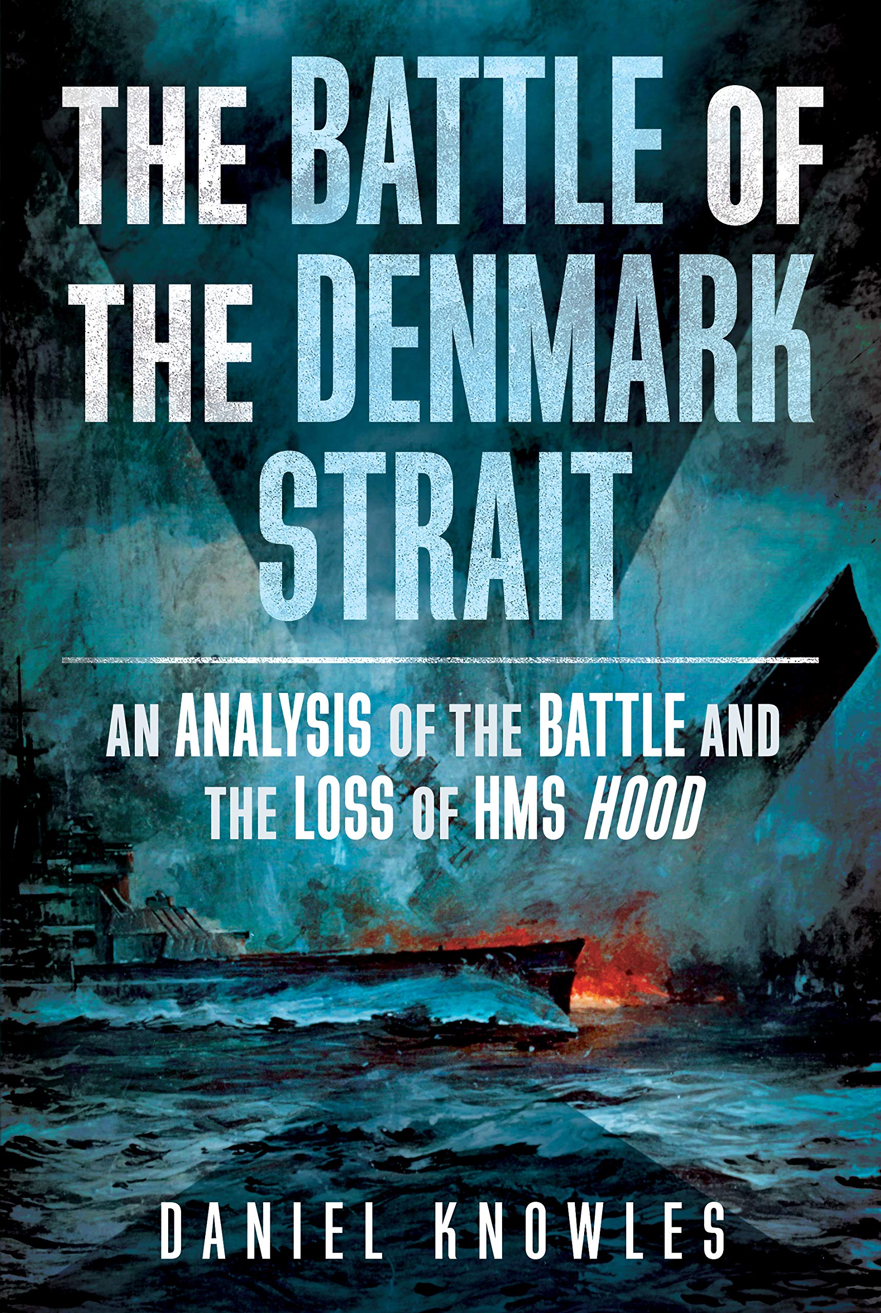 The Battle of the Denmark Strait: An Analysis of the Battle and the ...