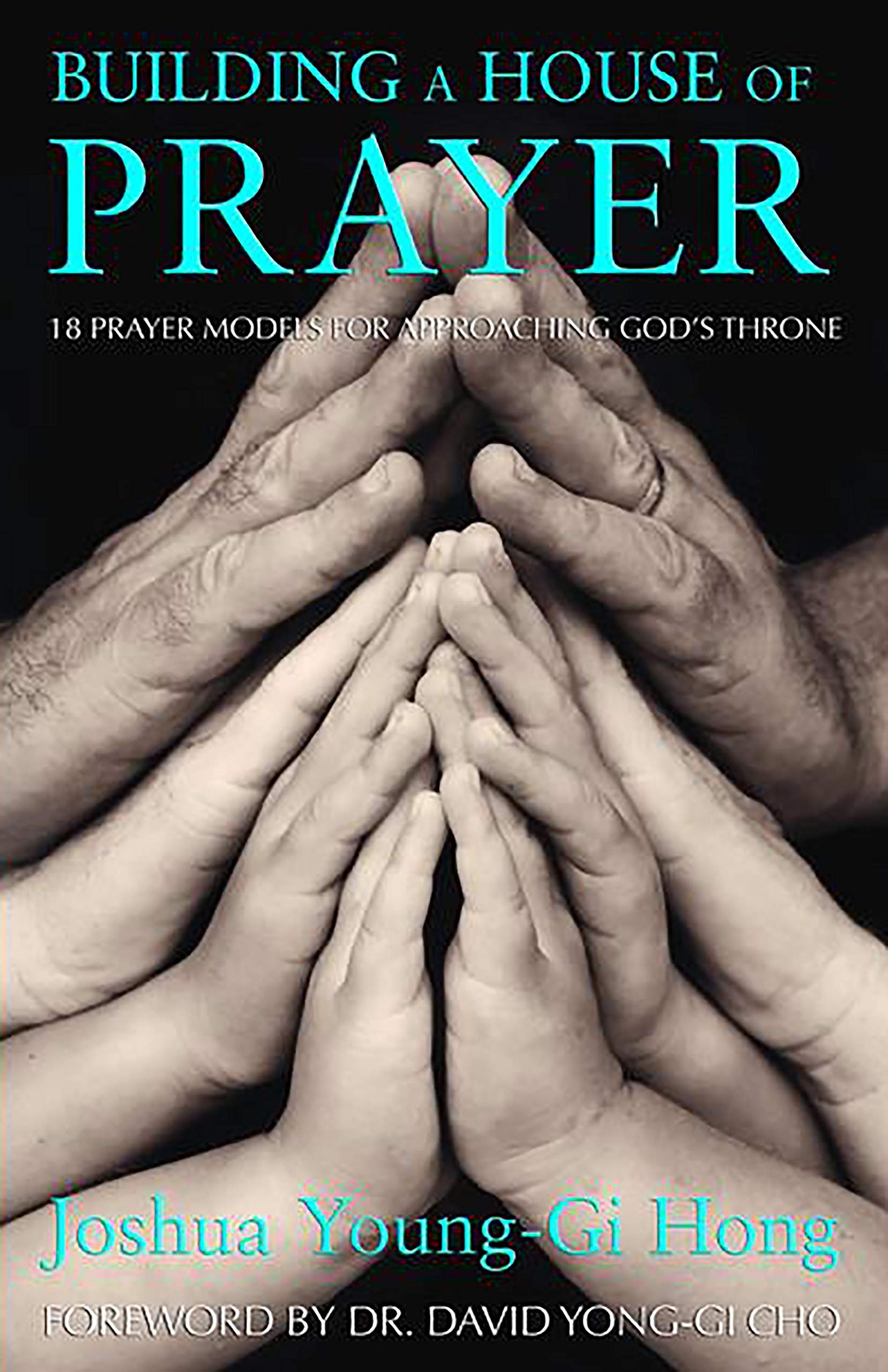 Building a House of Prayer: 18 Prayer Models for Approaching God's ...