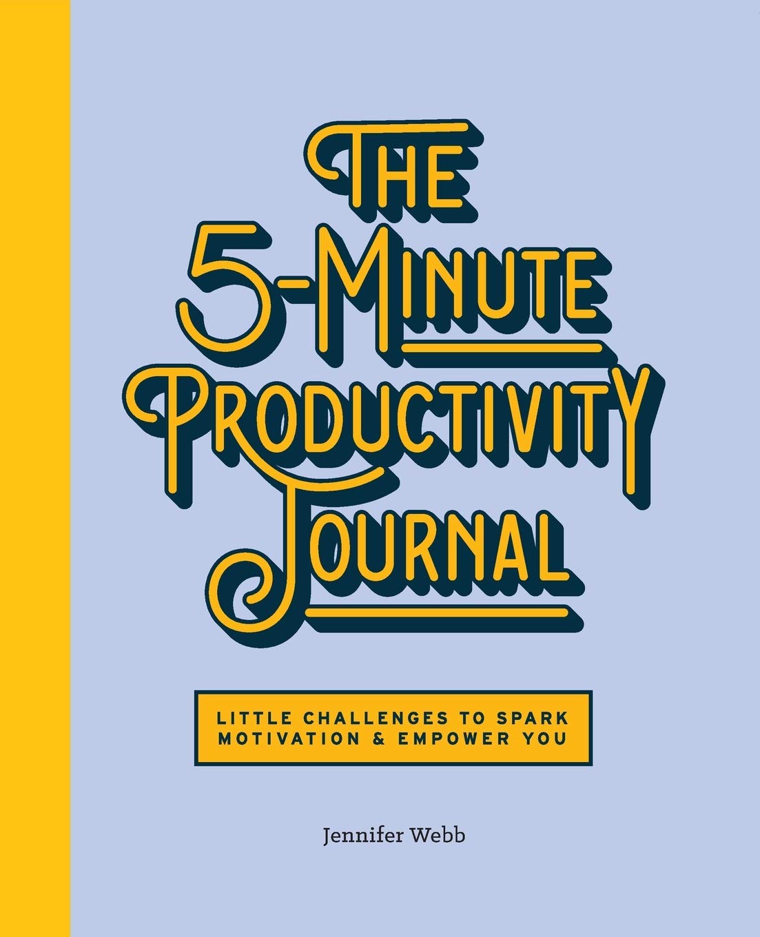 The 5-Minute Productivity Journal: Little Challenges to Spark ...