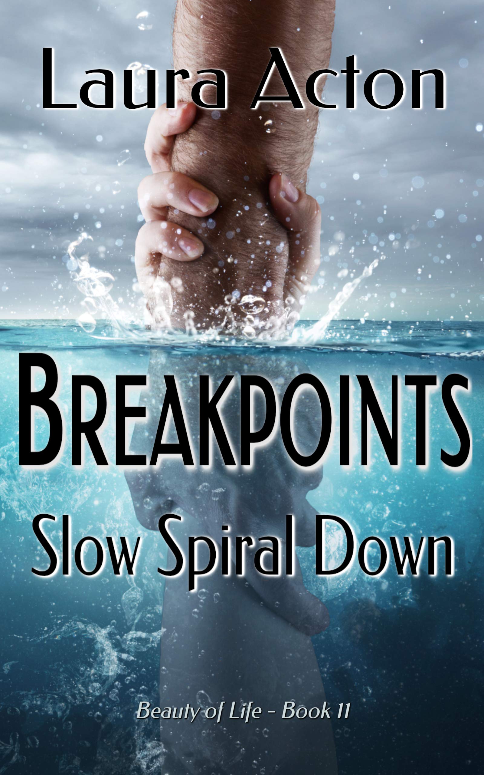 Breakpoints: Slow Spiral Down (Beauty of Life #11) by Laura Acton ...