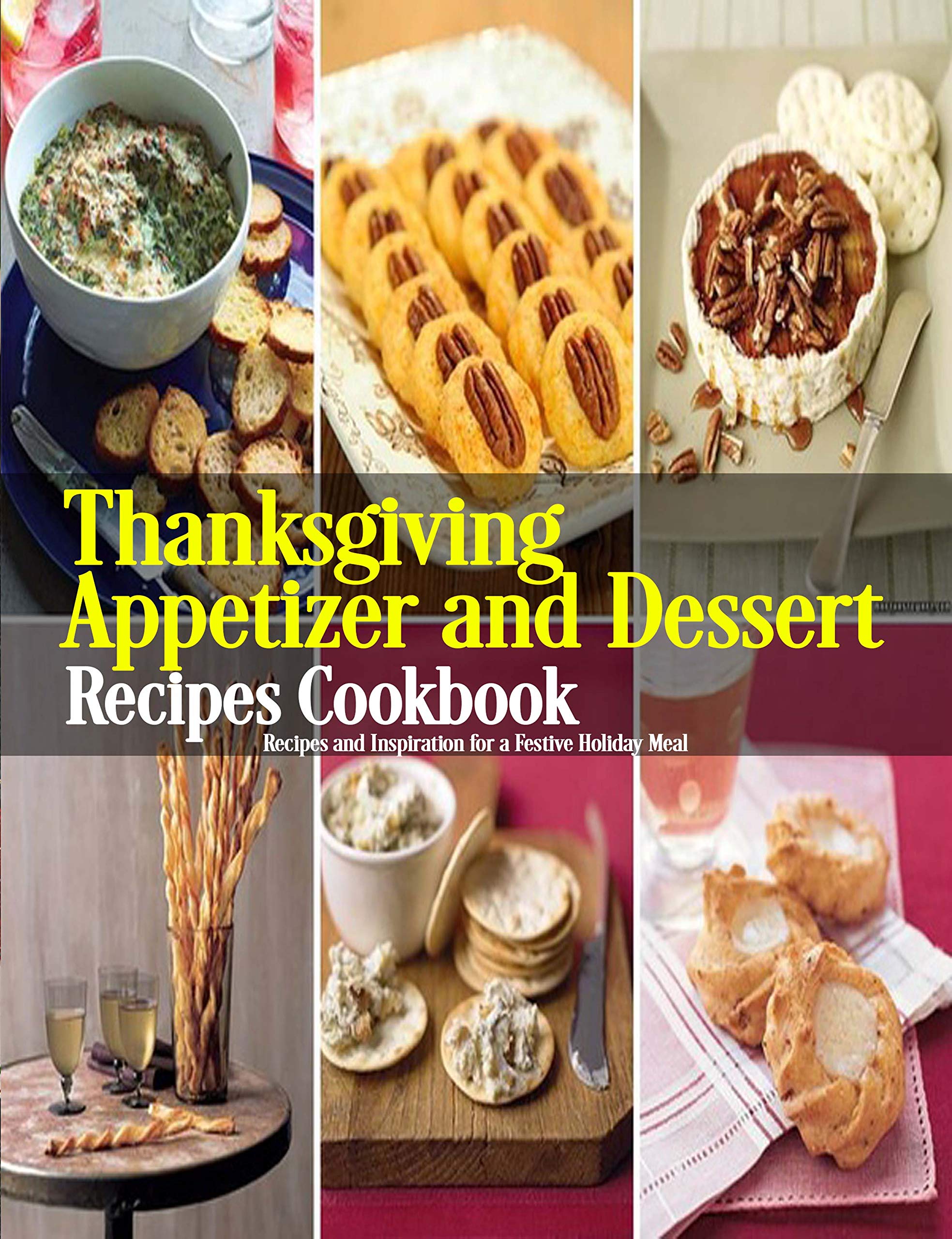 Thanksgiving Appetizer and Dessert Recipes Cookbook: Recipes and ...