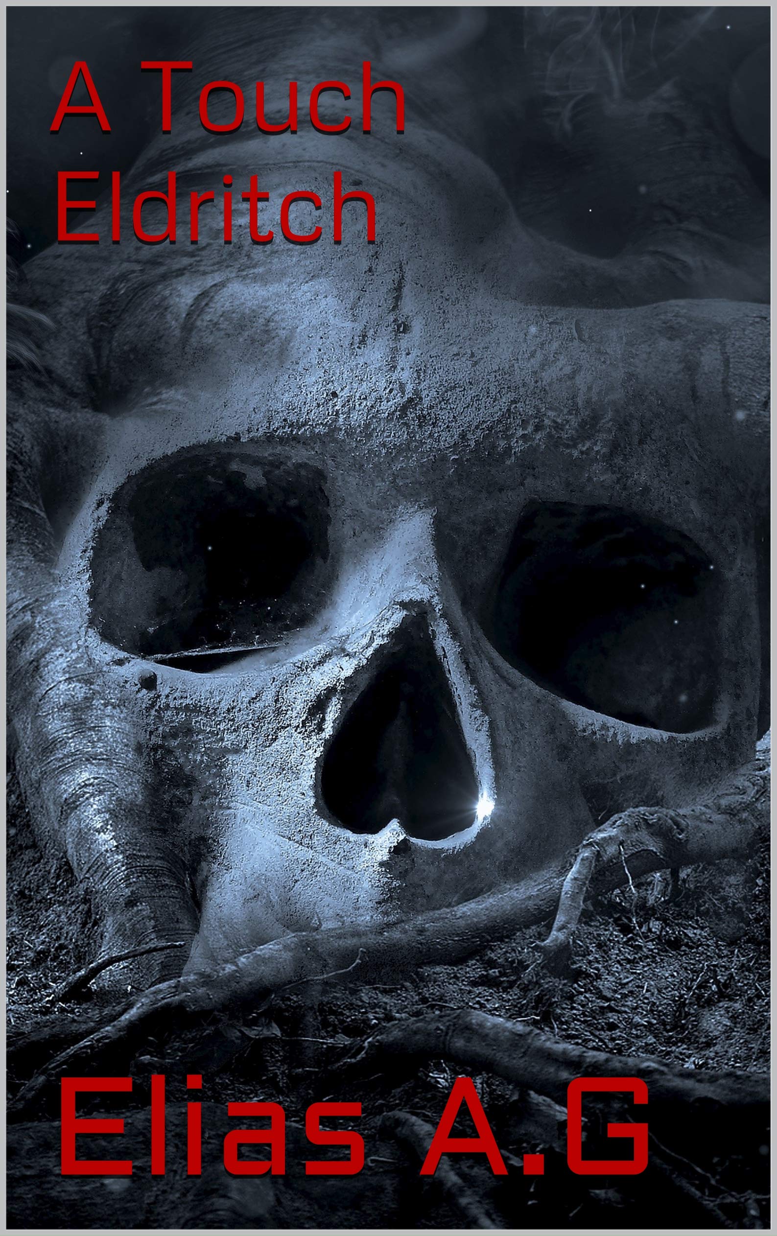 A Touch Eldritch (Eldritch Tales Book 1) by Elias A.G | Goodreads