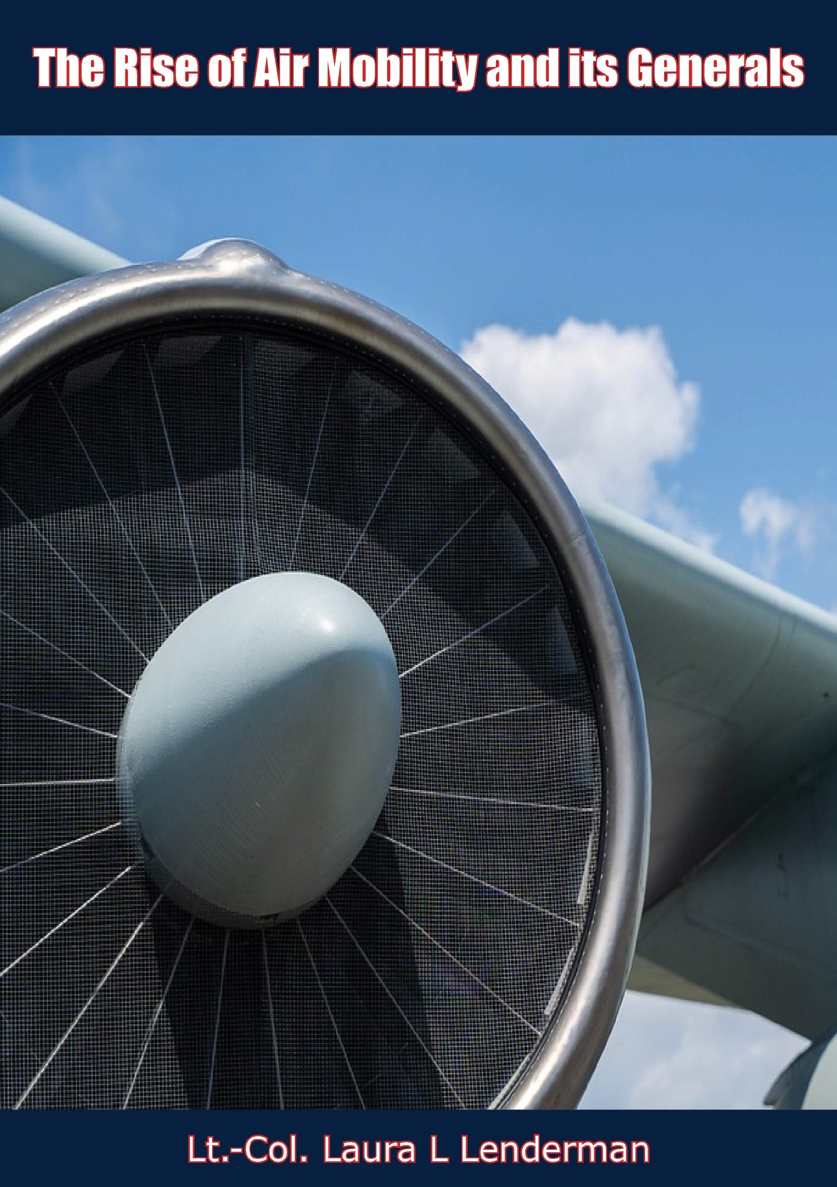 The Rise of Air Mobility and its Generals by Lt.-Col. Laura L ...