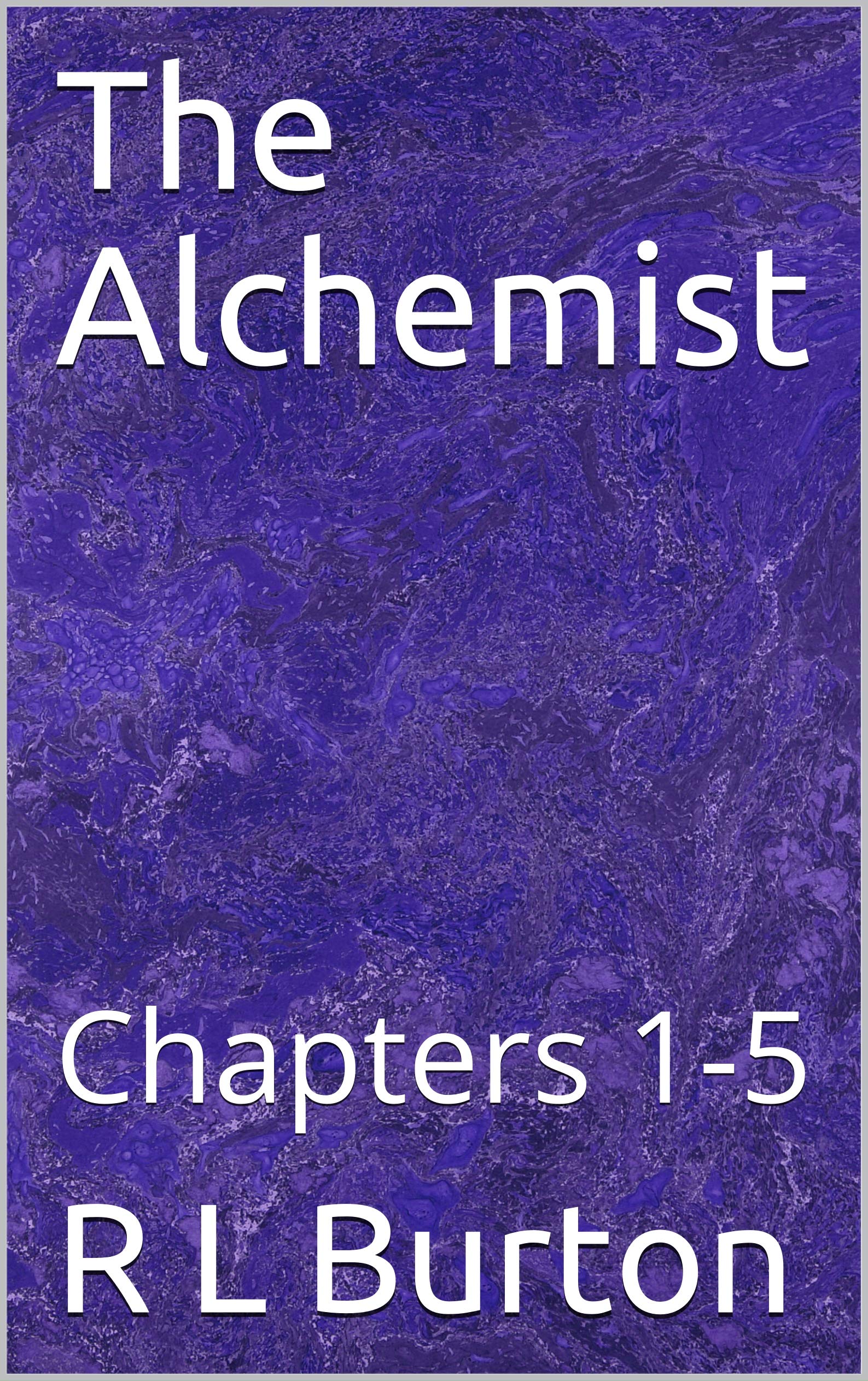 The Alchemist: Chapters 1-7 by R.L. Burton | Goodreads
