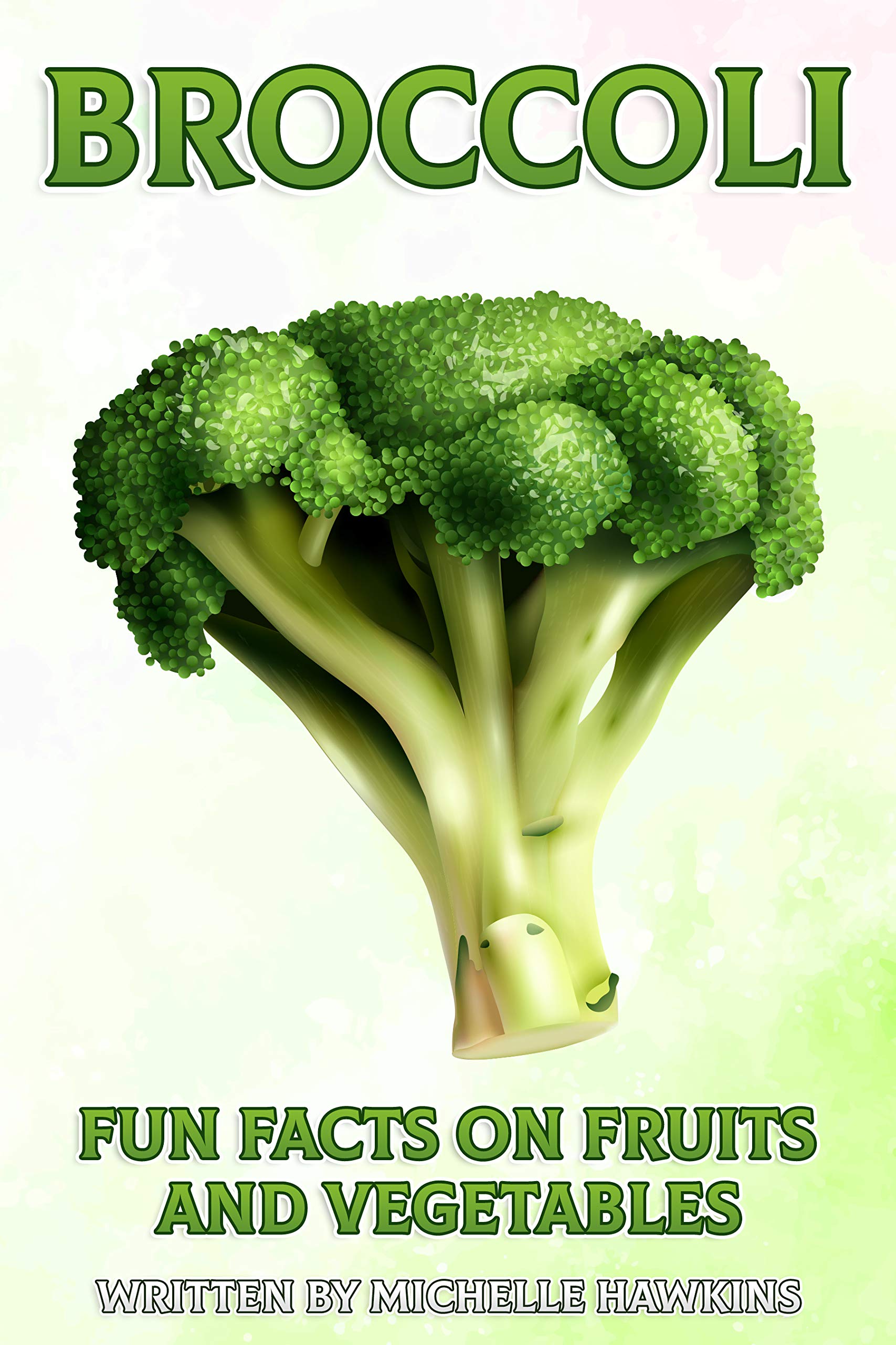 Broccoli: A short illustrated book of facts to help children understand ...