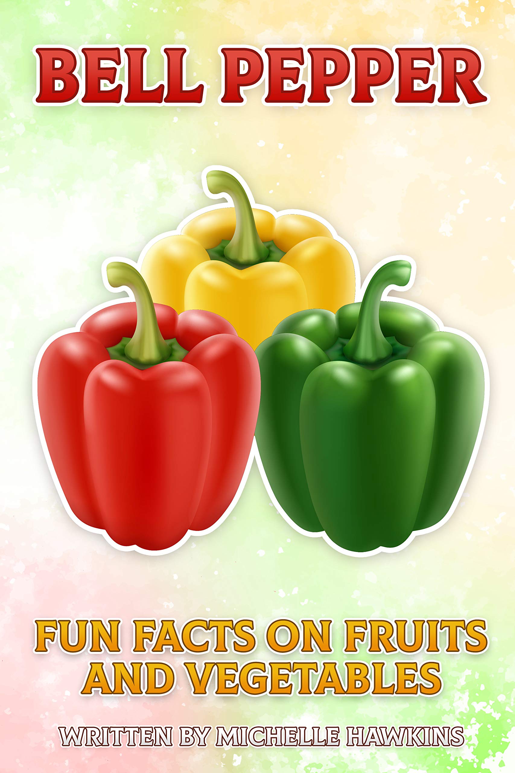 Bell Pepper: A short illustrated book of facts to help children ...