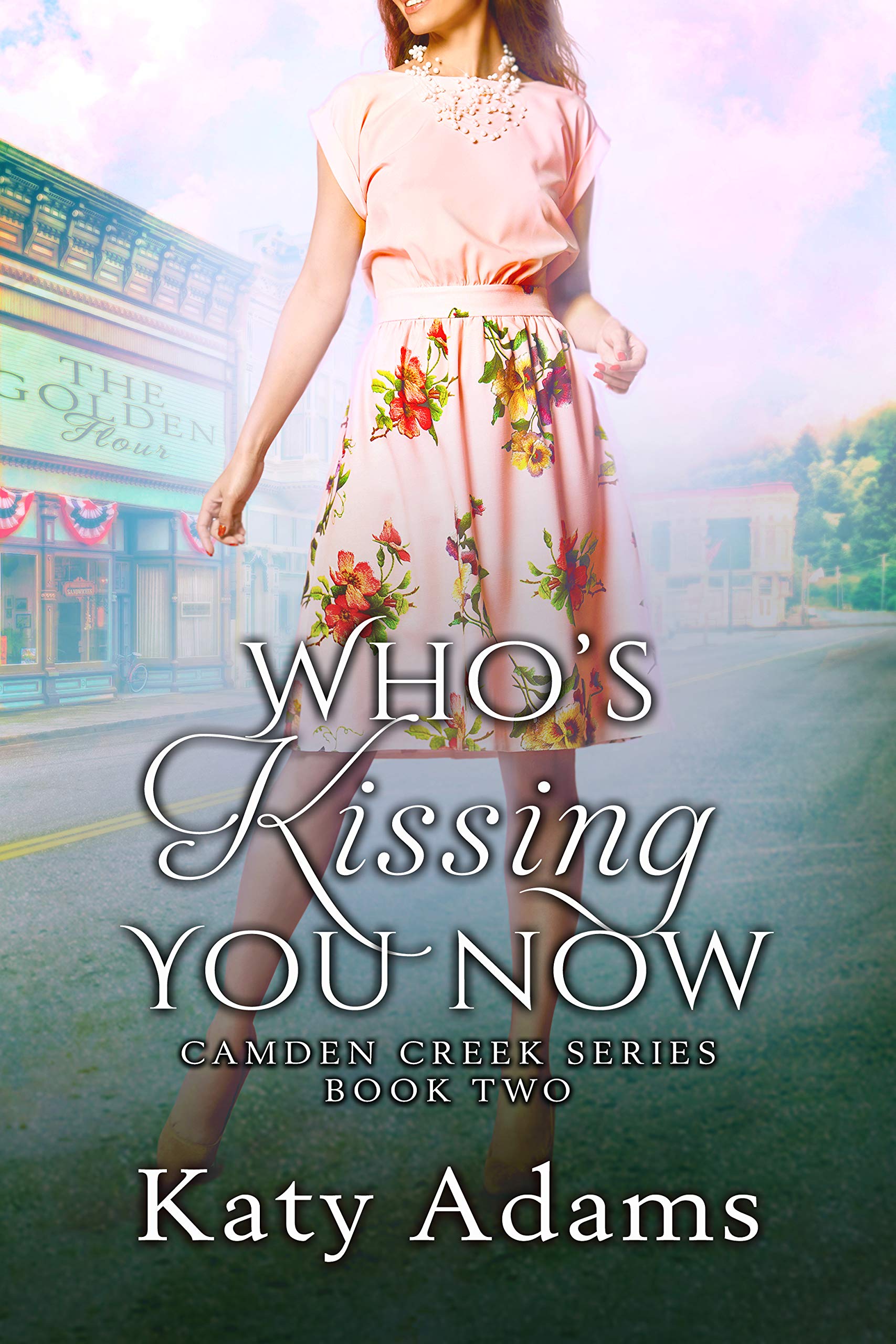 Who's Kissing You Now (Camden Creek Series Book 2) by Katy Adams ...