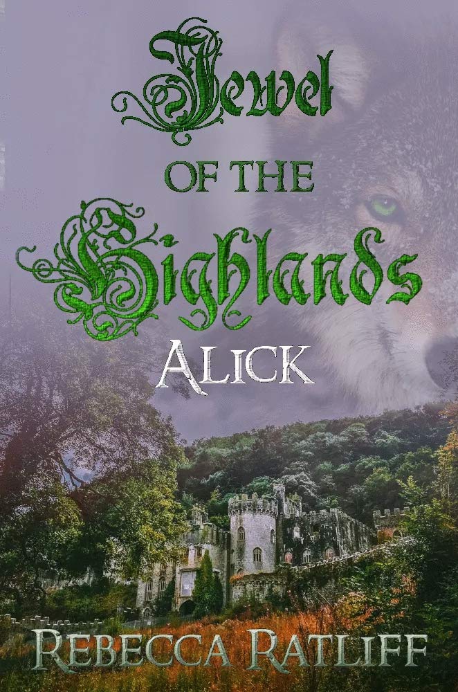 Alick (Jewel of the Highlands Book 3) by Rebecca Ratliff | Goodreads