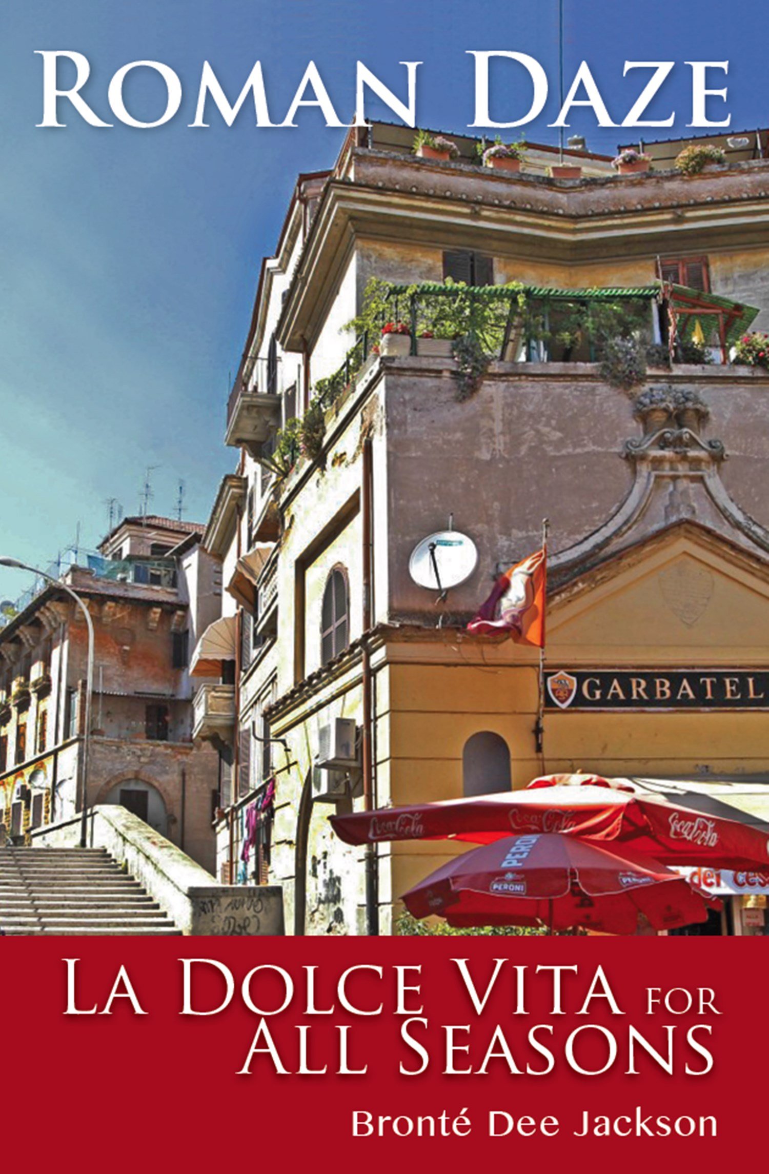 Roman Daze: La Dolce Vita for All Seasons by Bronte Dee Jackson | Goodreads
