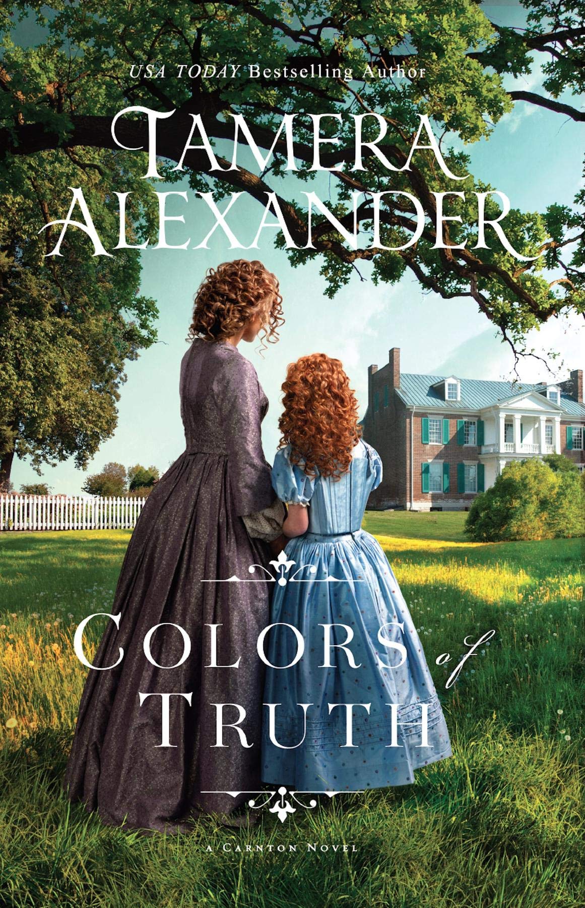 Colors of Truth (The Carnton Novels Book 2) by Tamera Alexander | Goodreads