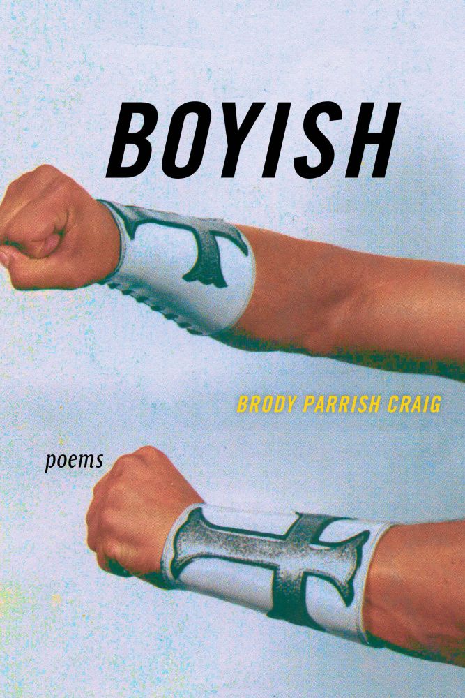 Boyish: Poems by Brody Parrish Craig | Goodreads