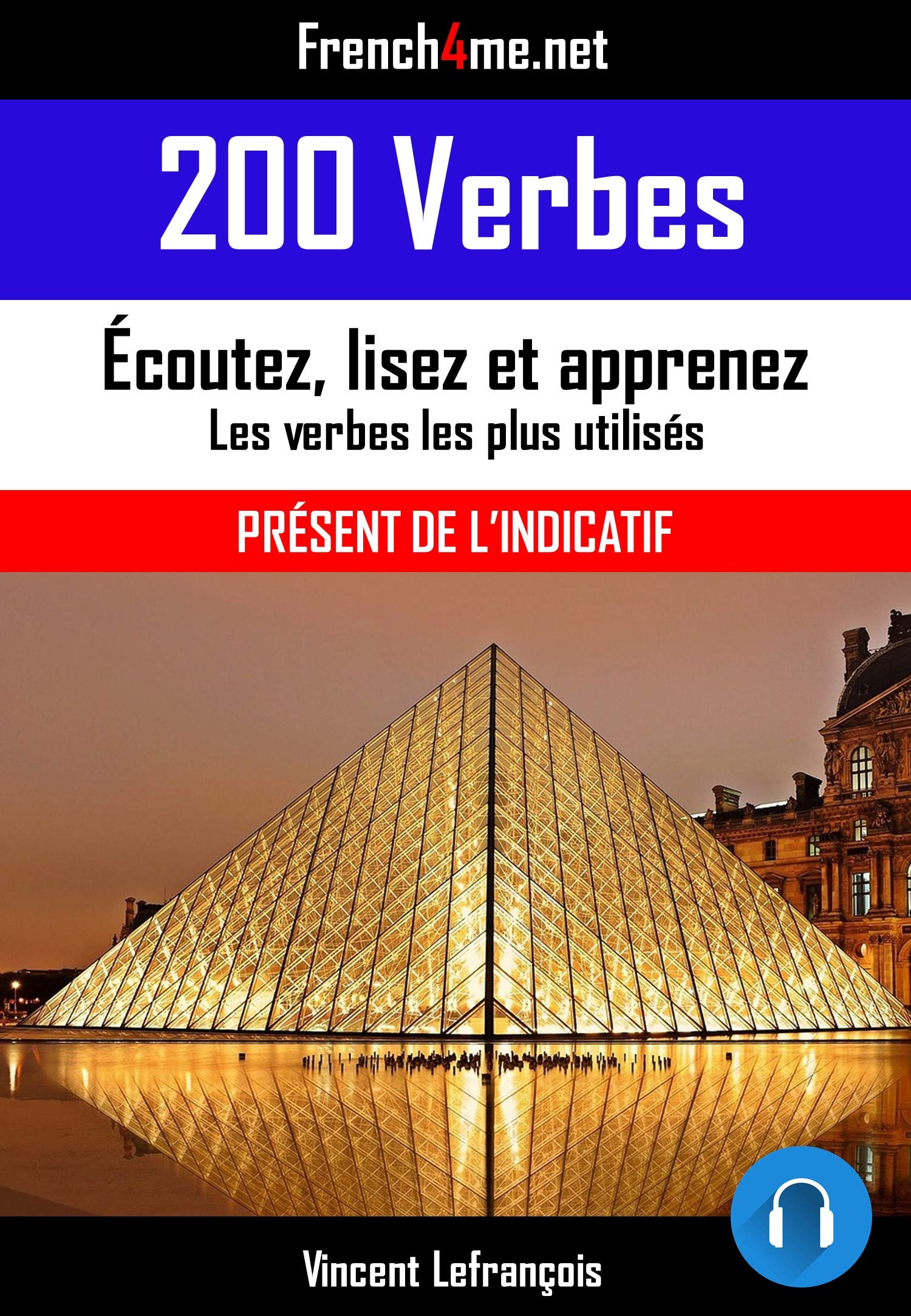 200 Verbes - Présent de l'indicatif + AUDIO: Les verbes les plus ...