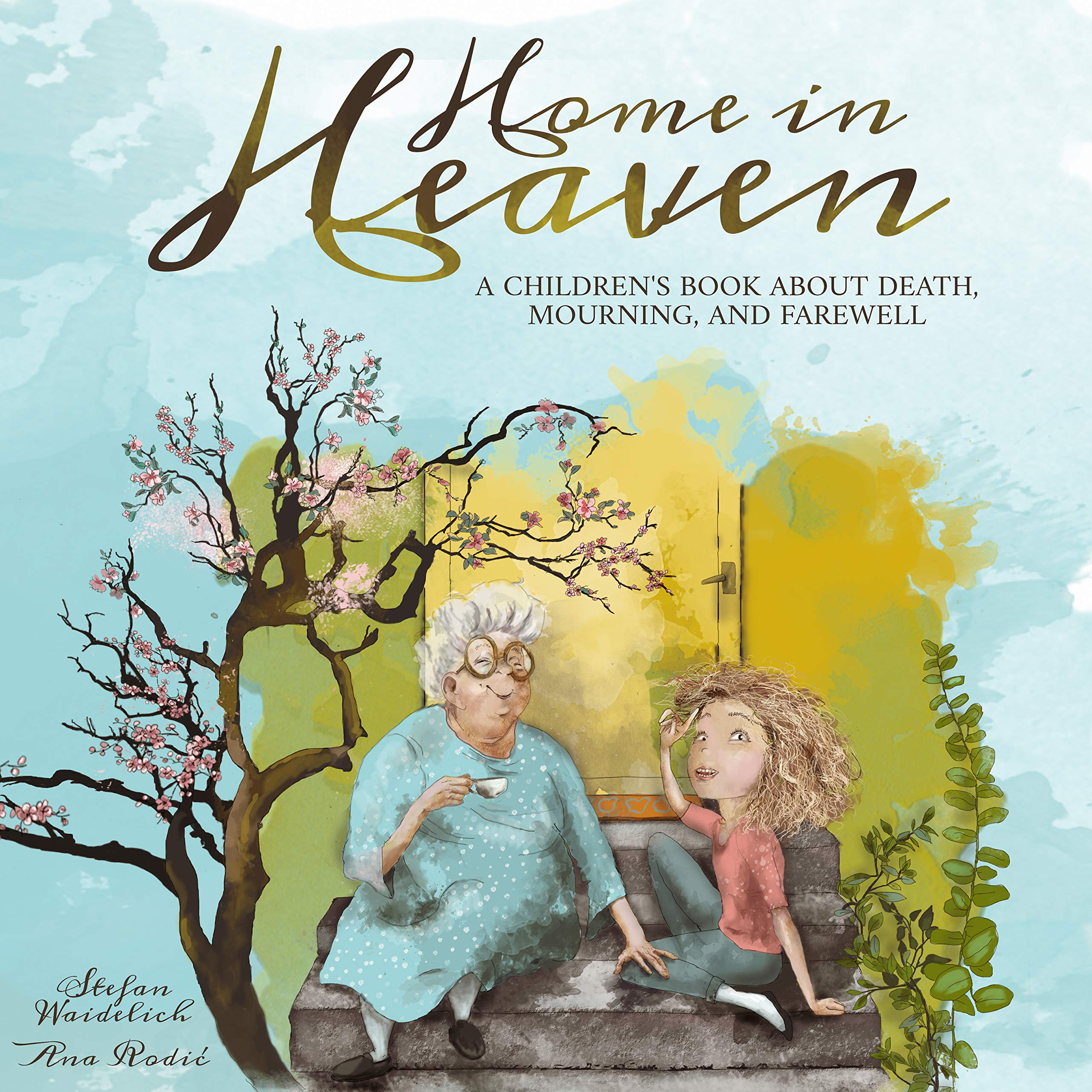 Home in Heaven: A children's book about death, mourning, and farewell ...