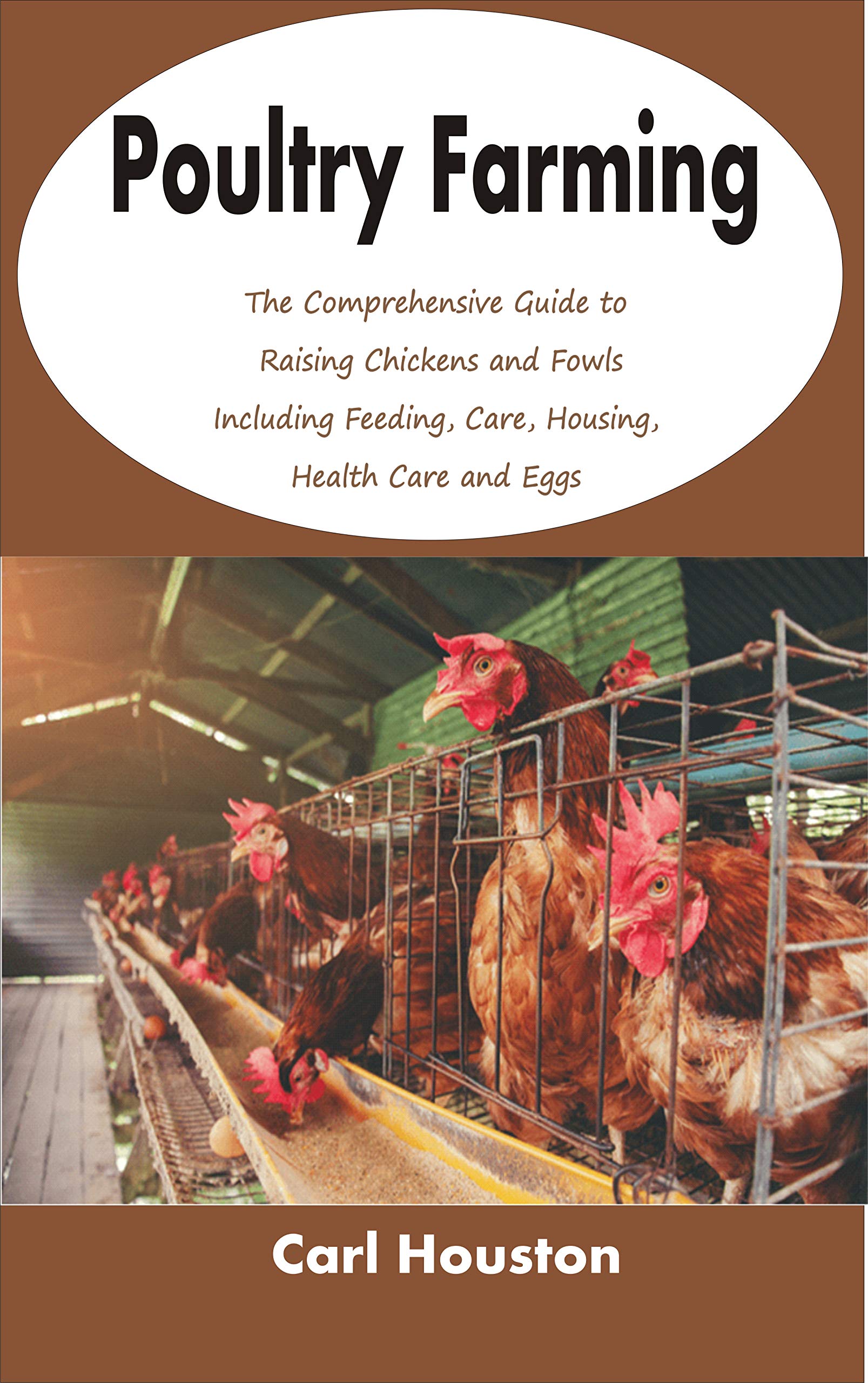 Poultry Farming: The Comprehensive Guide to Raising Chickens and Fowls ...