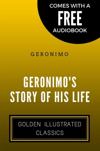 Geronimo's Story Of His Life: By Stephen M. Barrett - Illustrated by ...