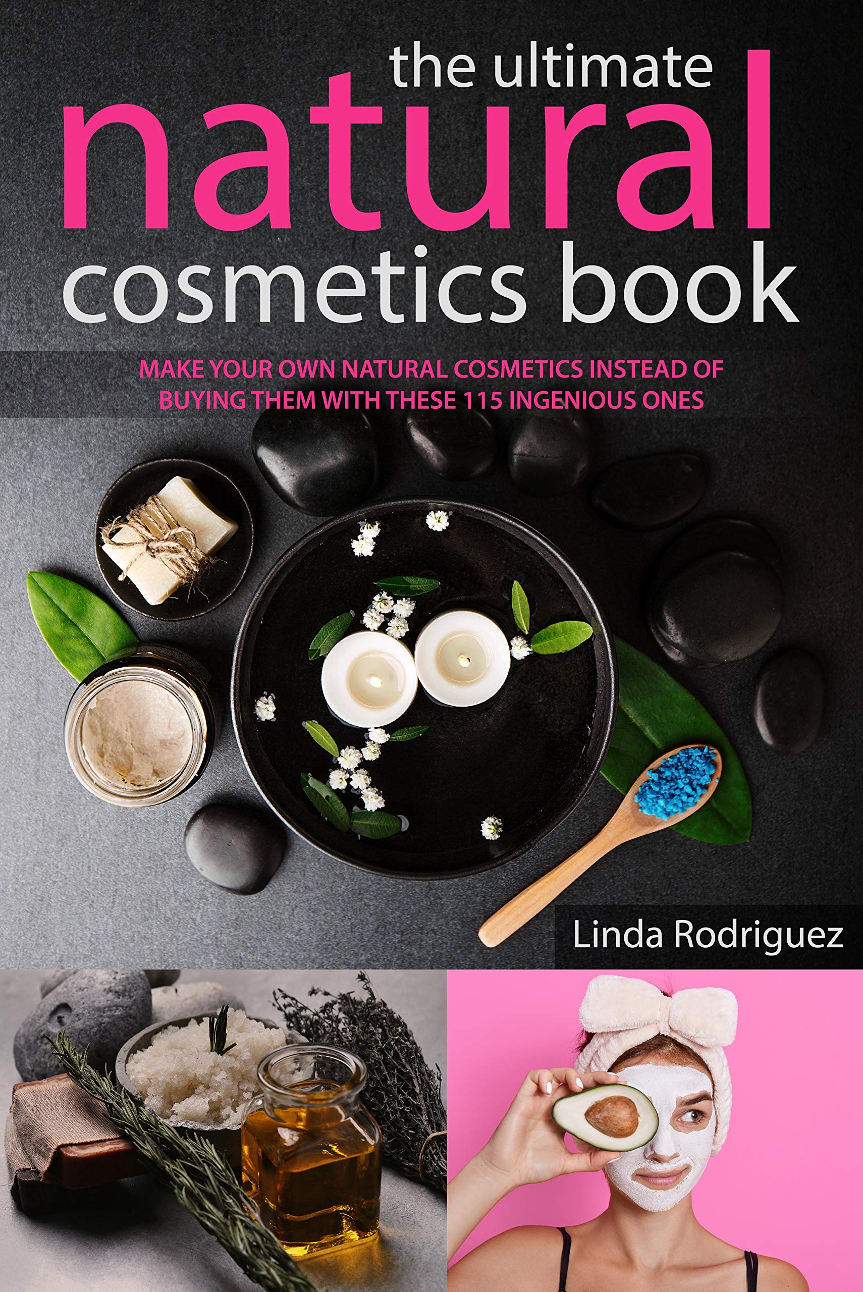 The Ultimate Natural Cosmetics Book: Make your own natural cosmetics ...