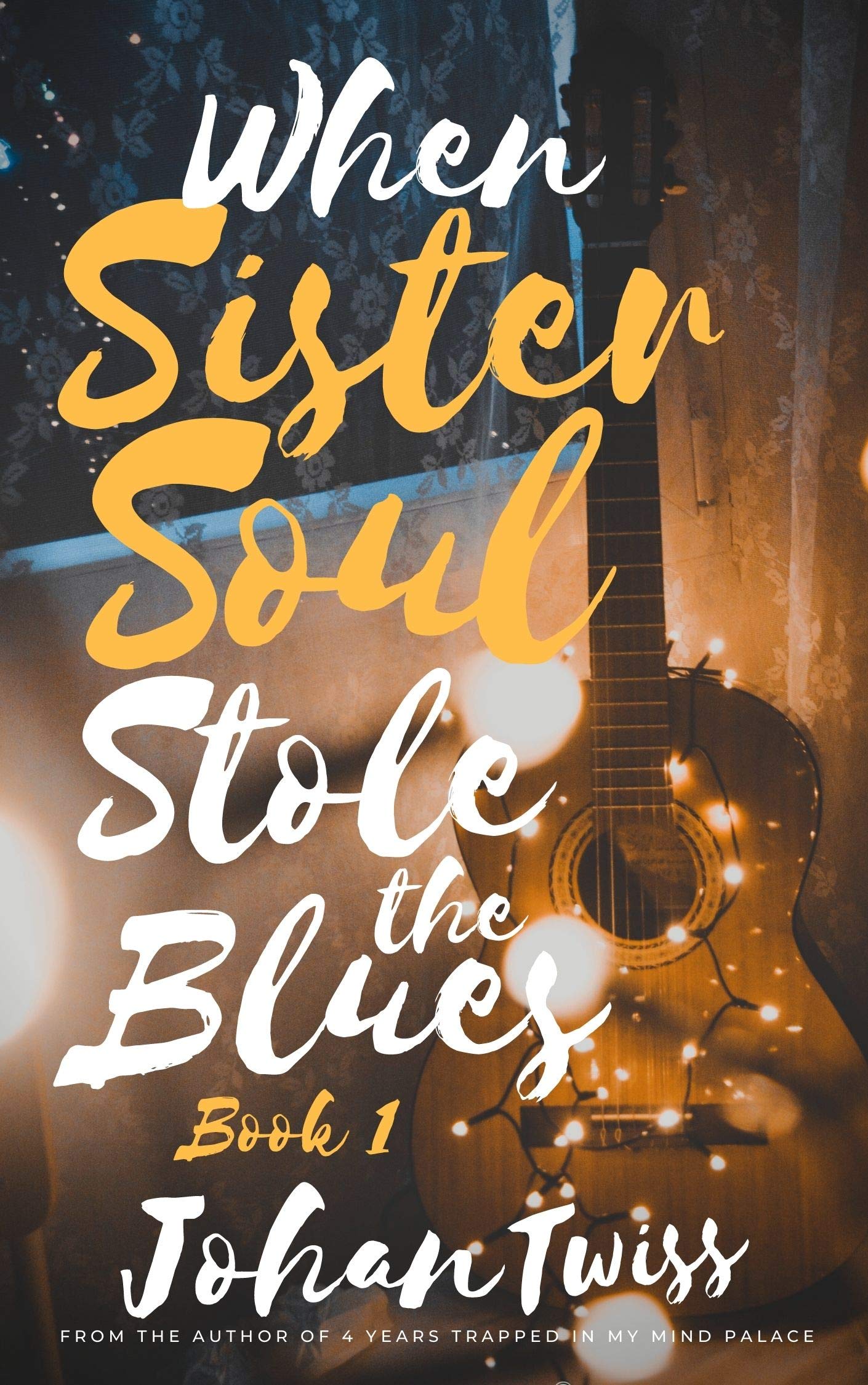 When Sister Soul Stole the Blues (Book 1) by Johan Twiss | Goodreads