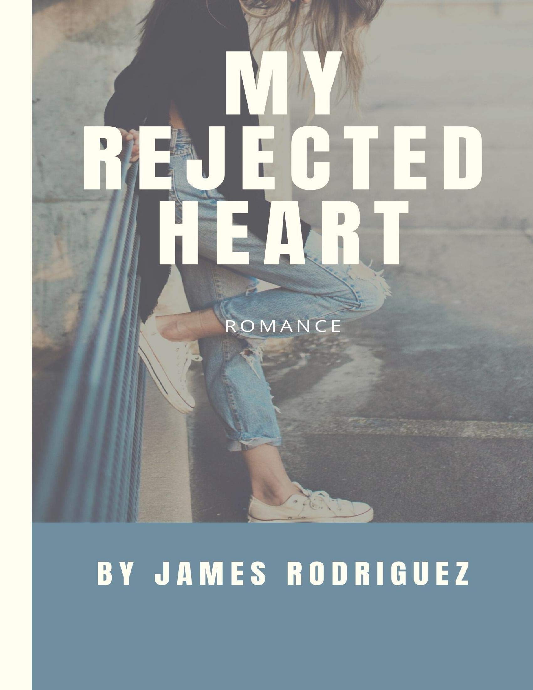 My Rejected Heart by James Rodriguez | Goodreads