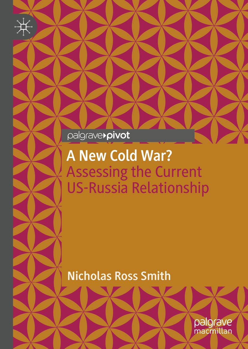 A New Cold War?: Assessing the Current US-Russia Relationship by ...