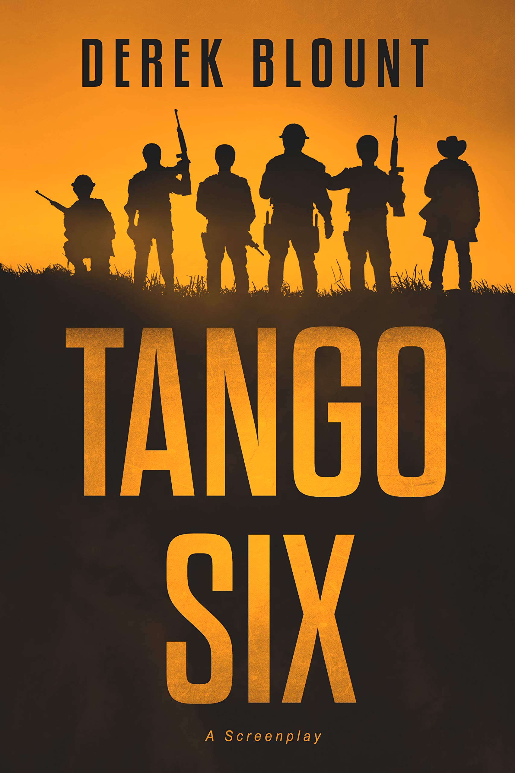 Tango Six: A Screenplay by Derek Blount | Goodreads