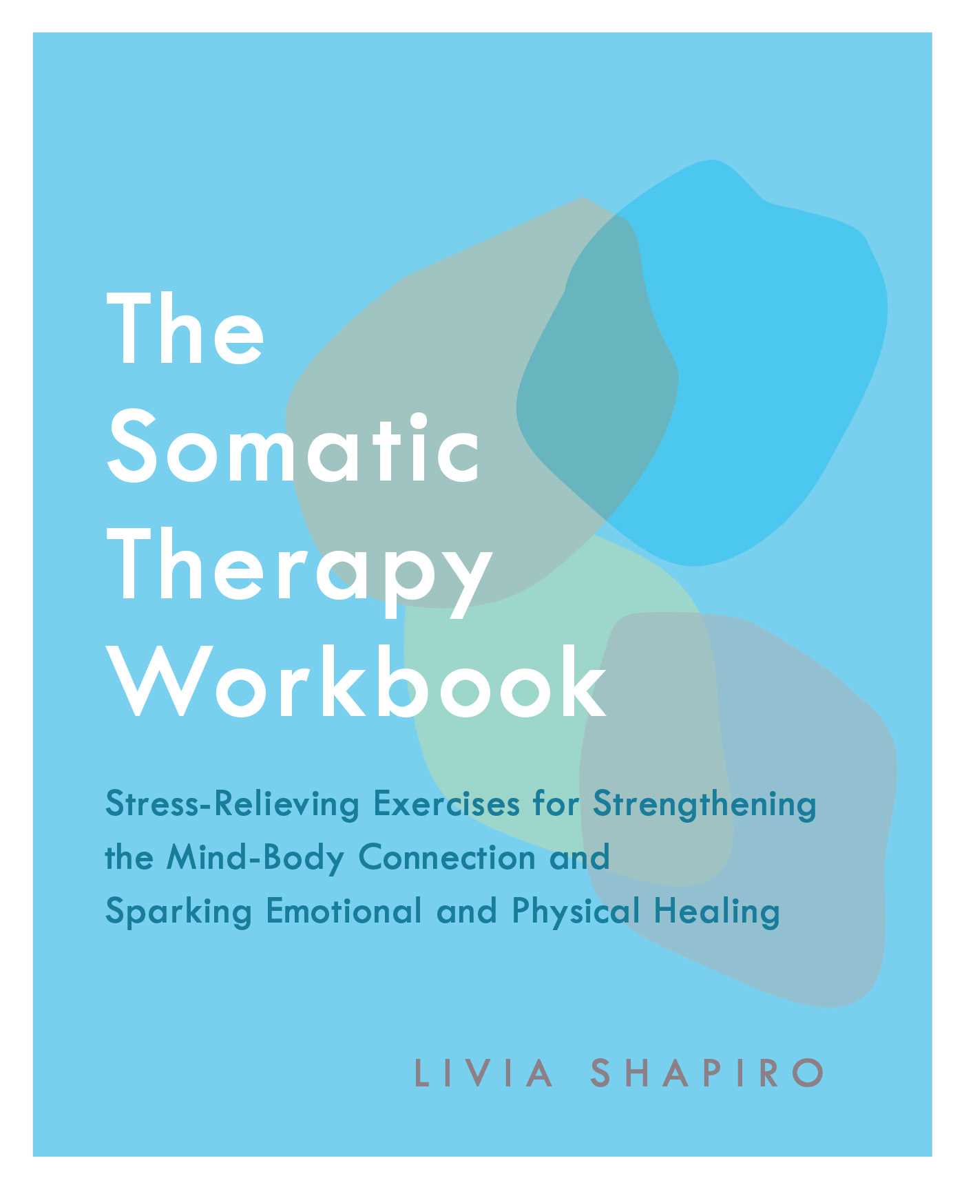 The Somatic Therapy Workbook Stress Relieving Exercises For The Somatic Therapy Workbook Stress Relieving Exercises For